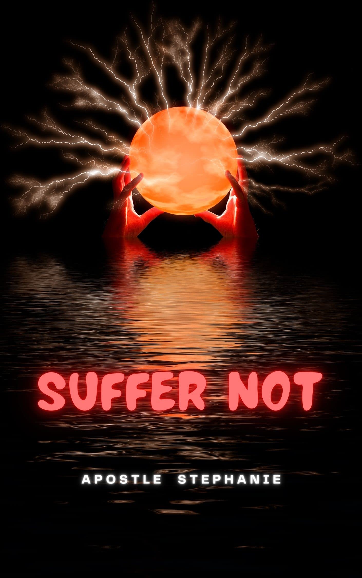 Suffer Not by Apostle Stephanie | Goodreads