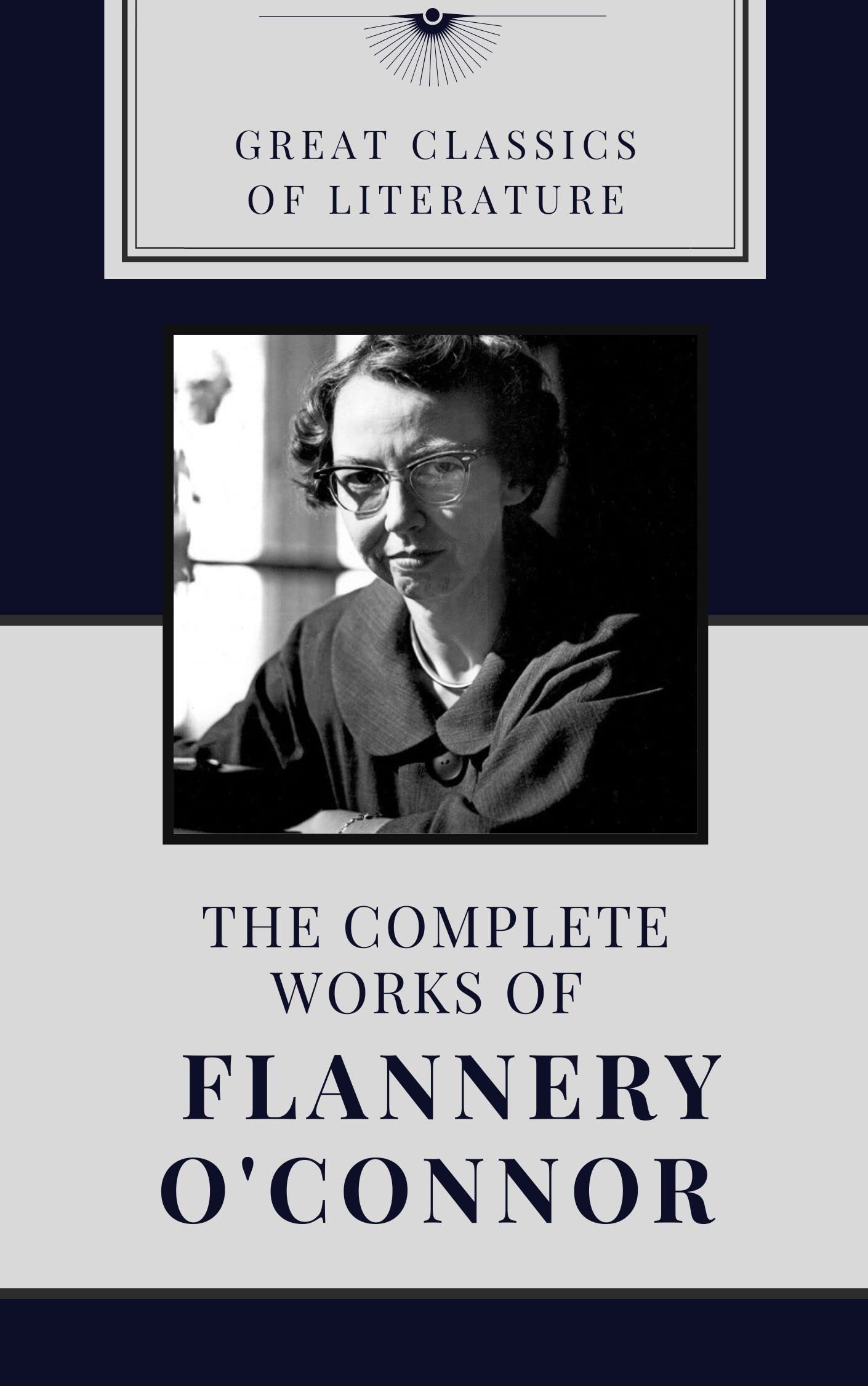 THE COMPLETE WORKS OF F. O'CONNOR (Classic Book): Illustrated by BY ...