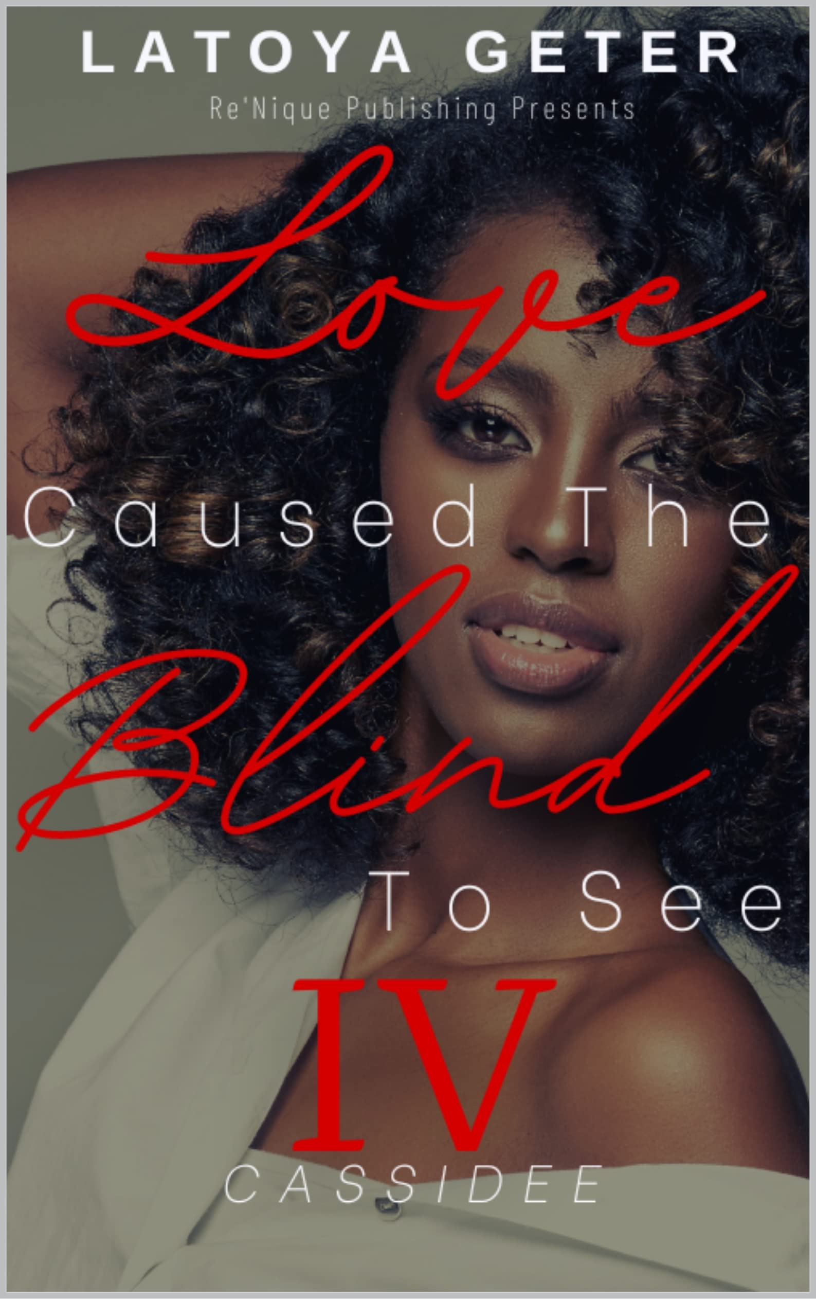 Love Caused The Blind To See: Cassidee by LaToya Geter | Goodreads
