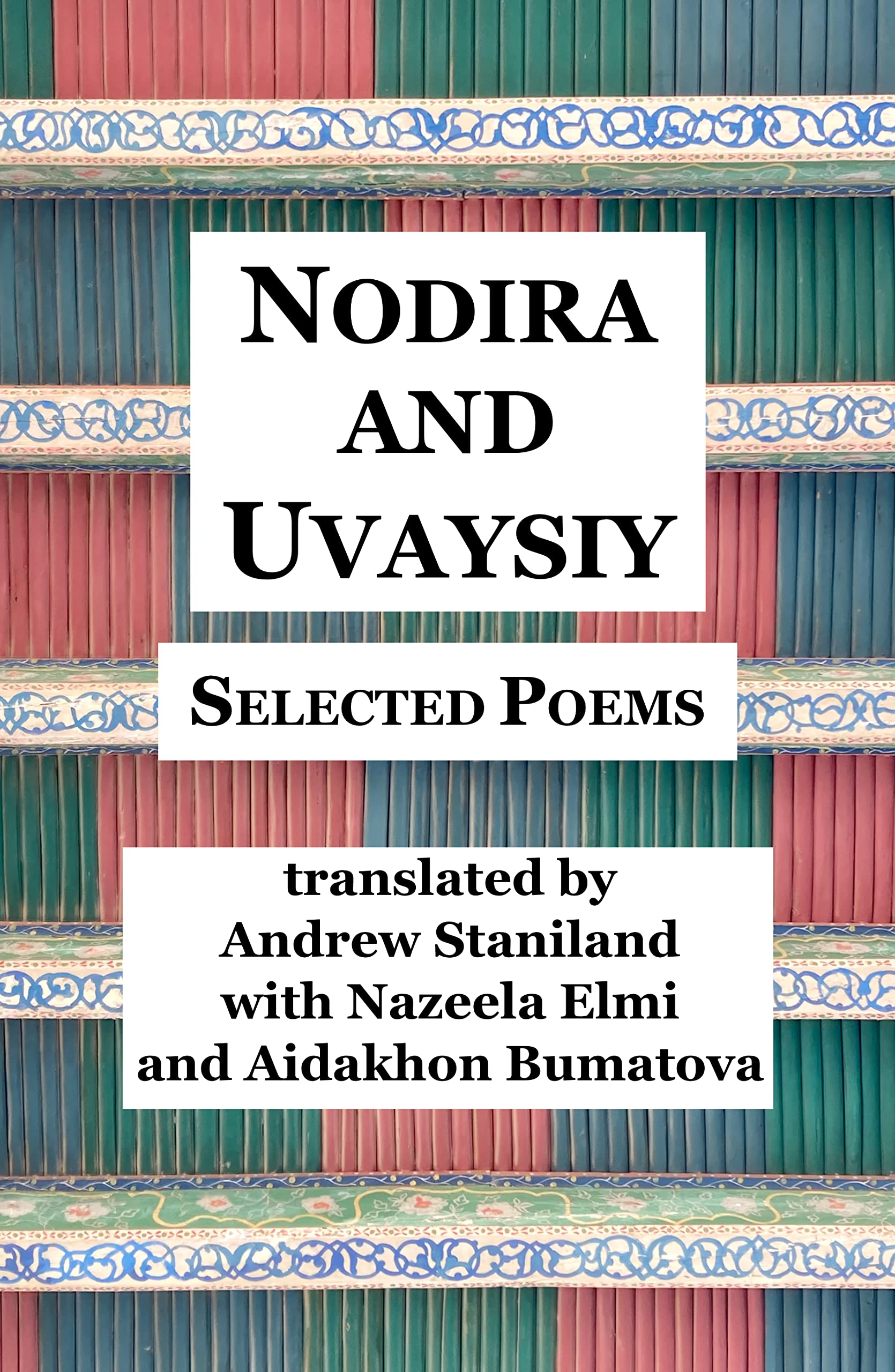 Nodira And Uvaysiy: Selected Poems by Andrew Staniland | Goodreads