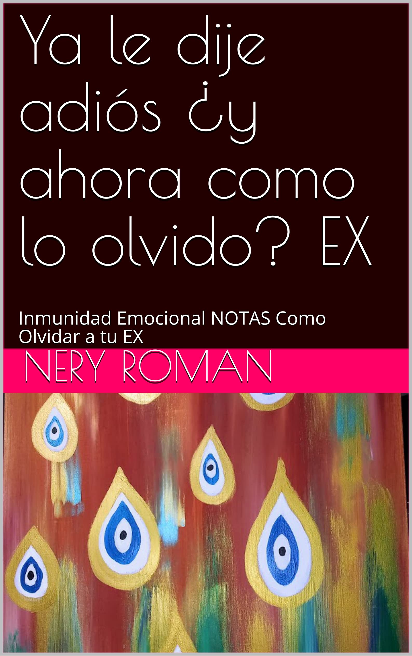 Ya le dije adiós ¿y ahora como lo olvido? EX: Inmunidad Emocional NOTAS ...