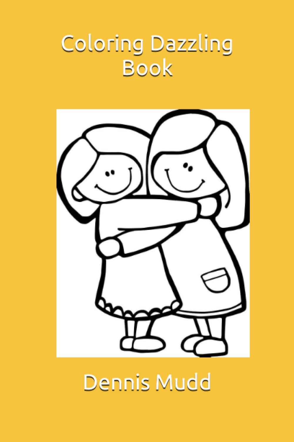 Coloring Dazzling Book by Dennis Mudd | Goodreads