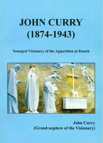 John Curry (1874-1943): The Youngest Visionary of the Apparition at ...