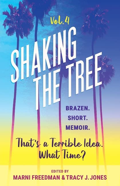 Shaking the Tree - brazen. short. memoir. (Vol. 4): That's a Terrible ...