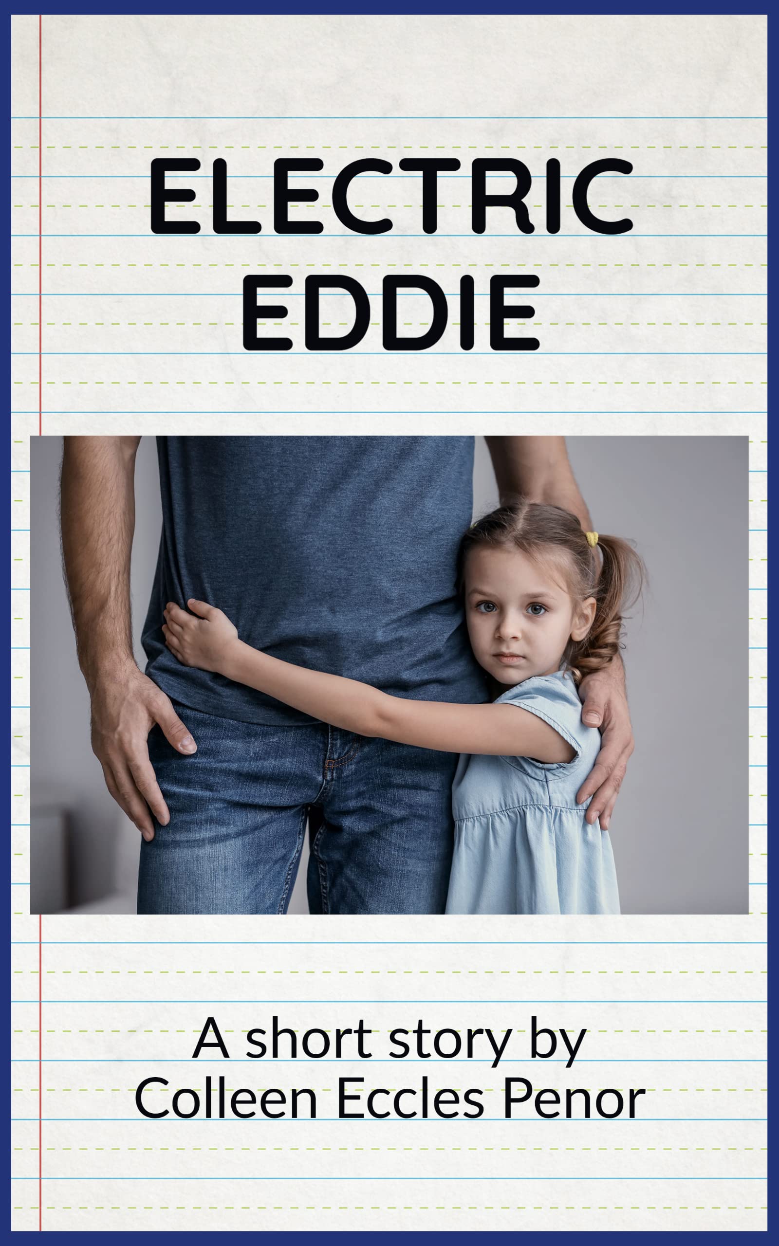 Electric Eddie: a short story by Colleen Eccles Penor by Colleen Eccles ...