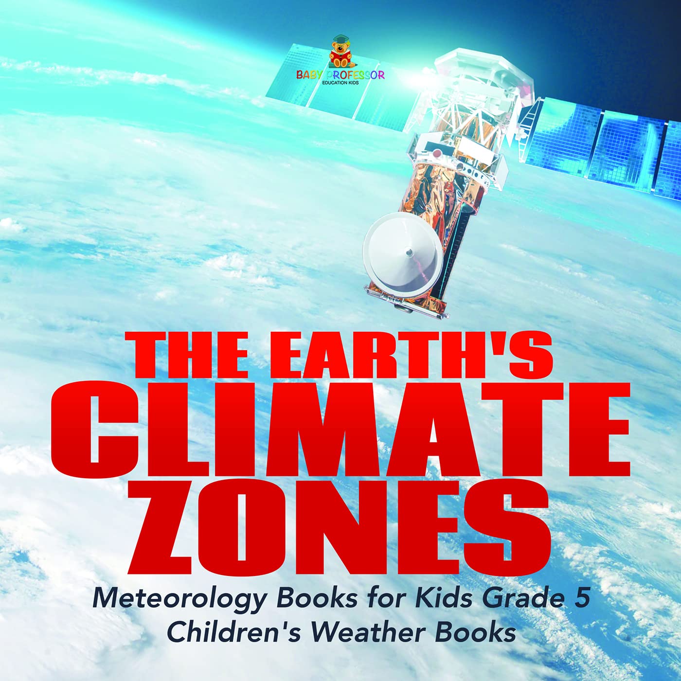 The Earth's Climate Zones | Meteorology Books for Kids Grade 5 ...