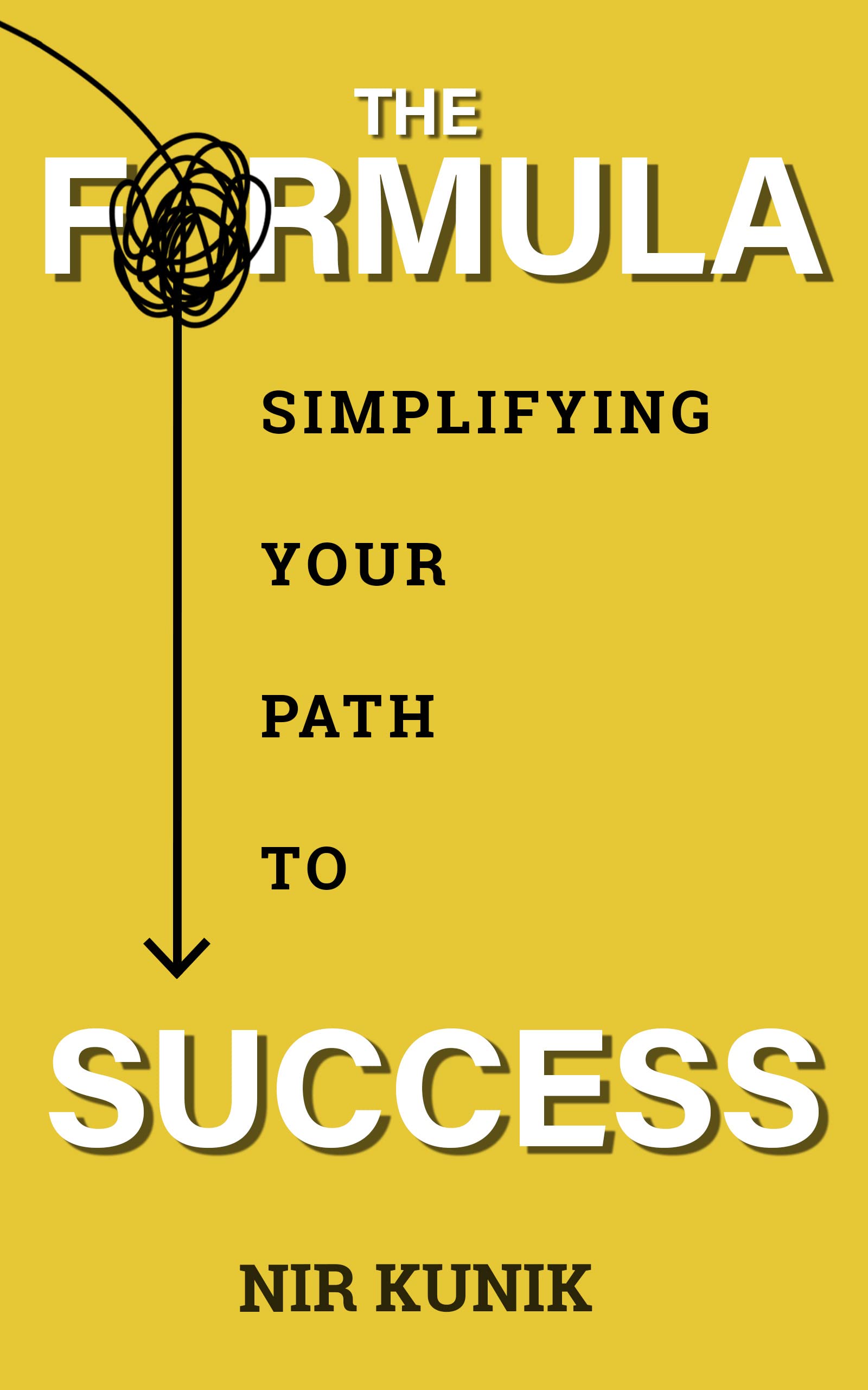 The Formula: Simplifying your Path to Success by Nir Kunik | Goodreads