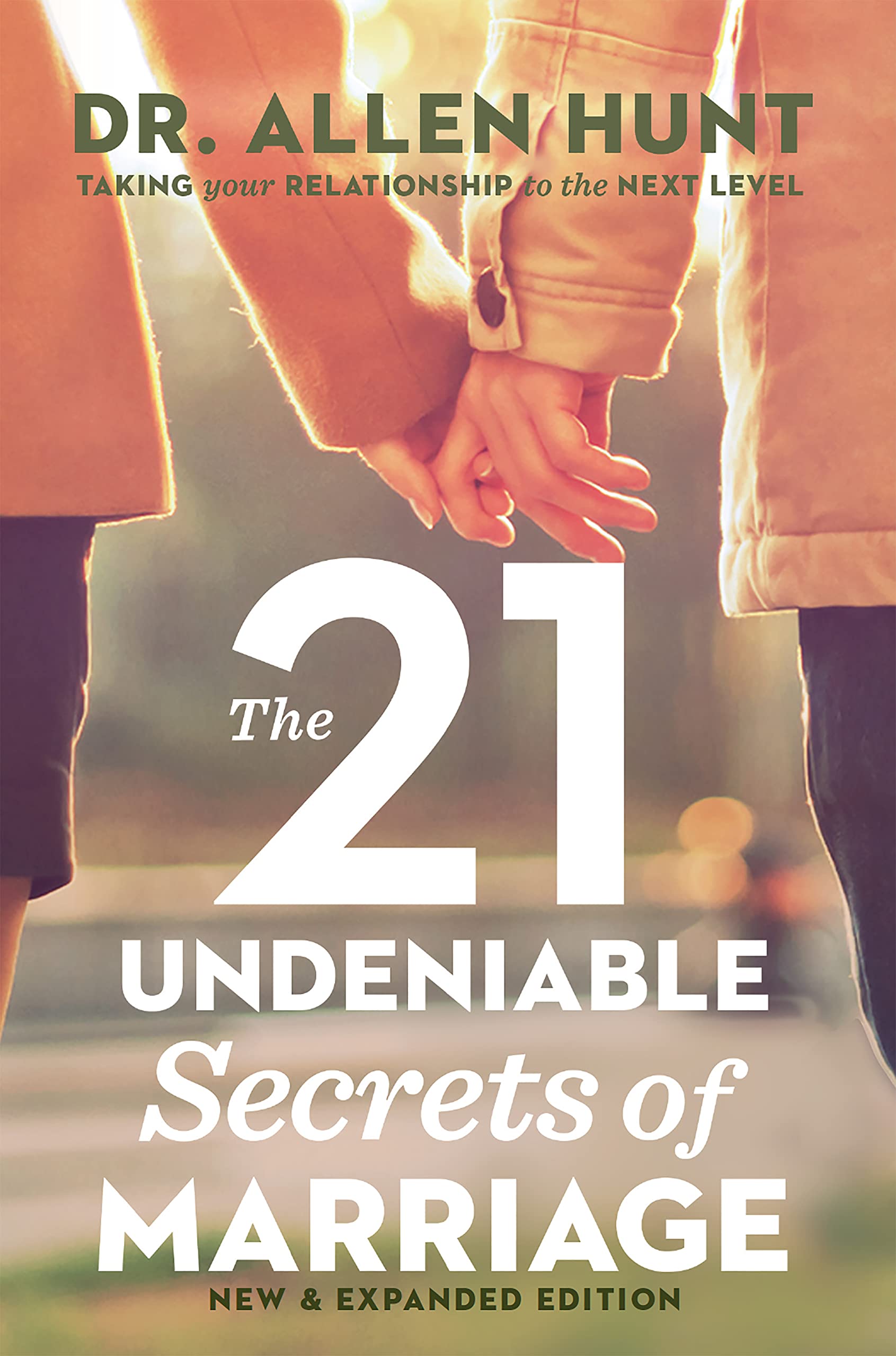 The 21 Undeniable Secrets of Marriage: Taking Your Relationship to the ...