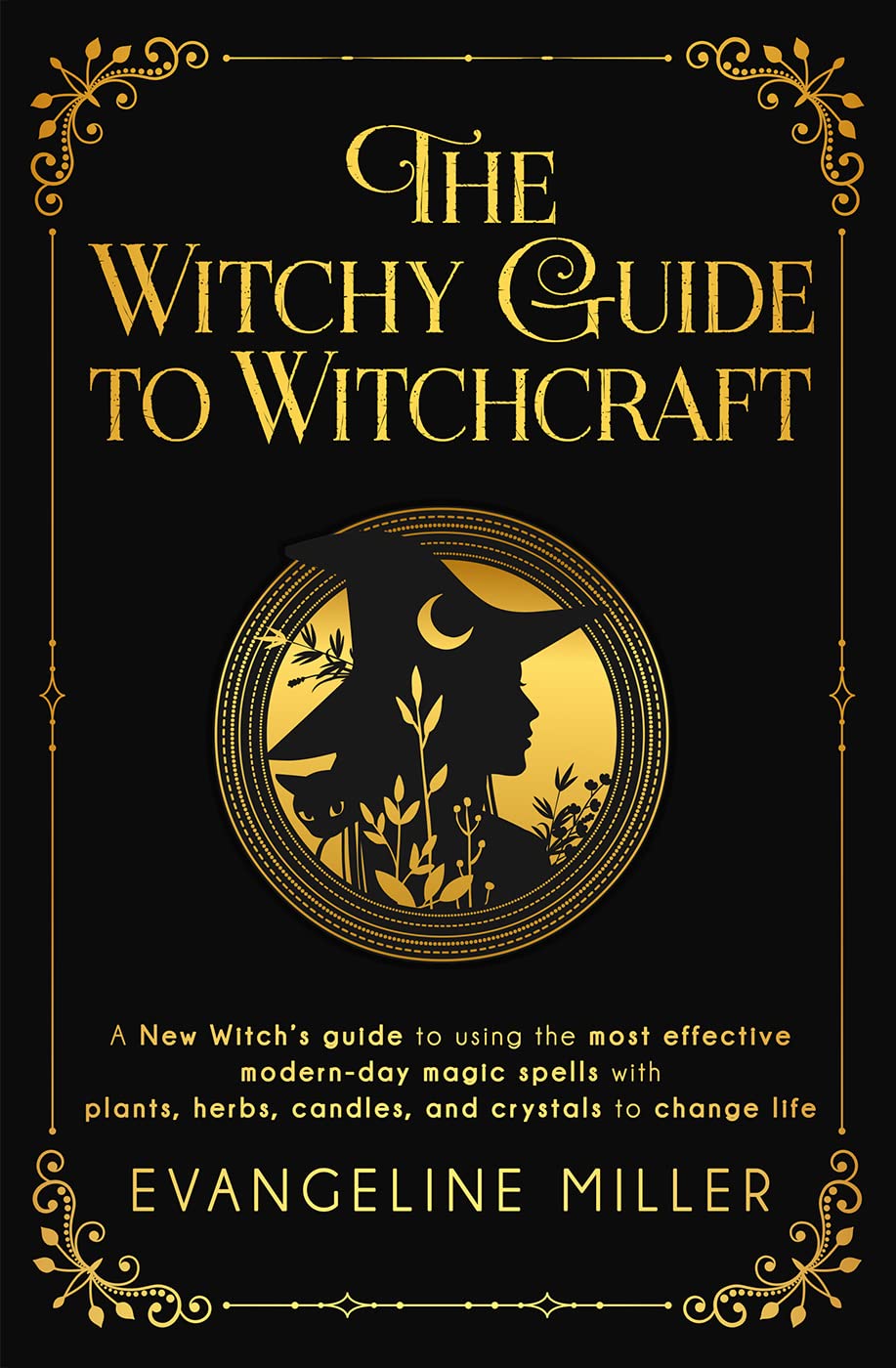 The Witchy Guide to Witchcraft: A New Witch’s guide to using the most ...