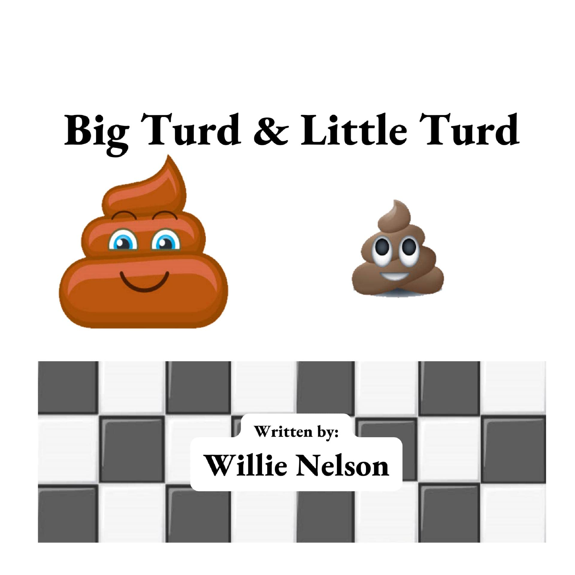 Big Turd & Little Turd by Willie Nelson | Goodreads