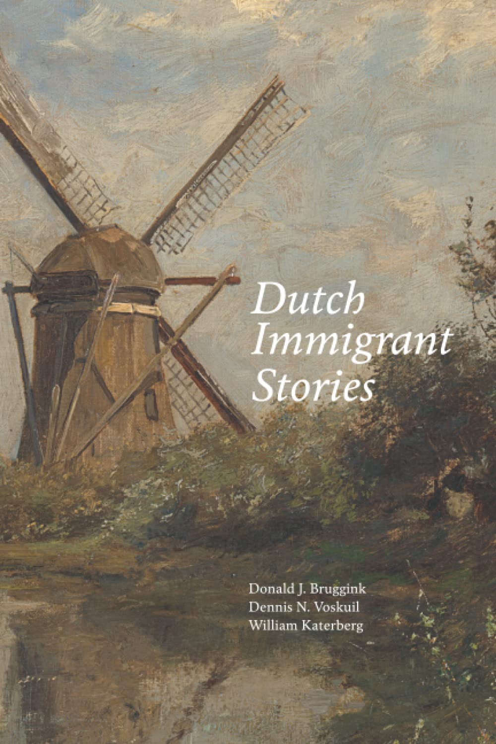 Dutch Immigrant Stories (The Association for the Advancement of Dutch ...