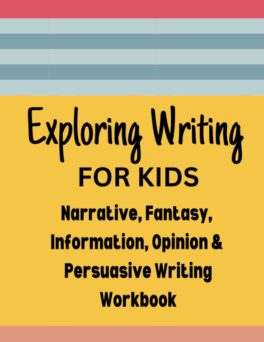 Exploring Writing for Kids - Narrative, Fantasy, Information, Opinion ...