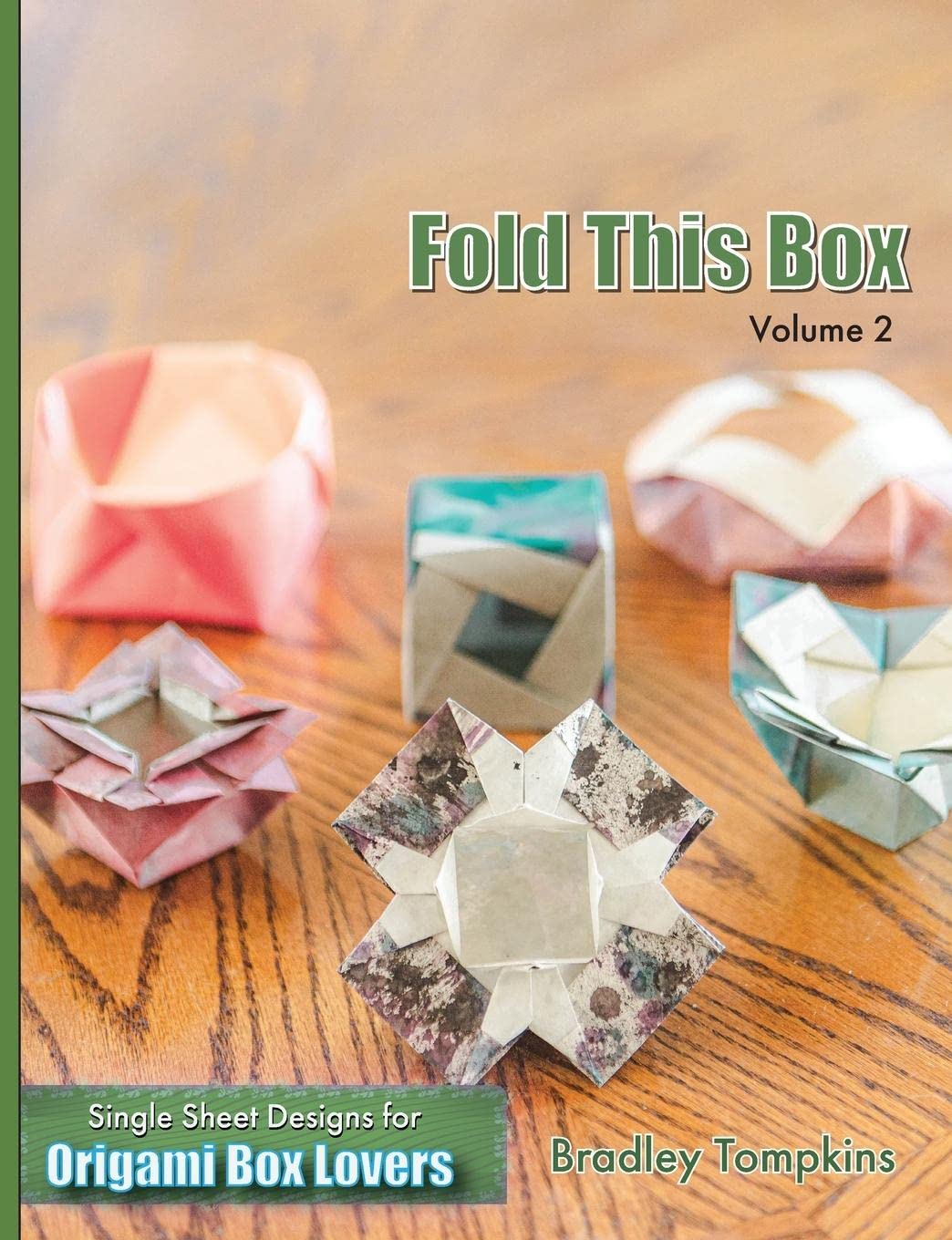 Fold This Box: Volume 2: Single-Sheet Designs for Origami Box Lovers by ...