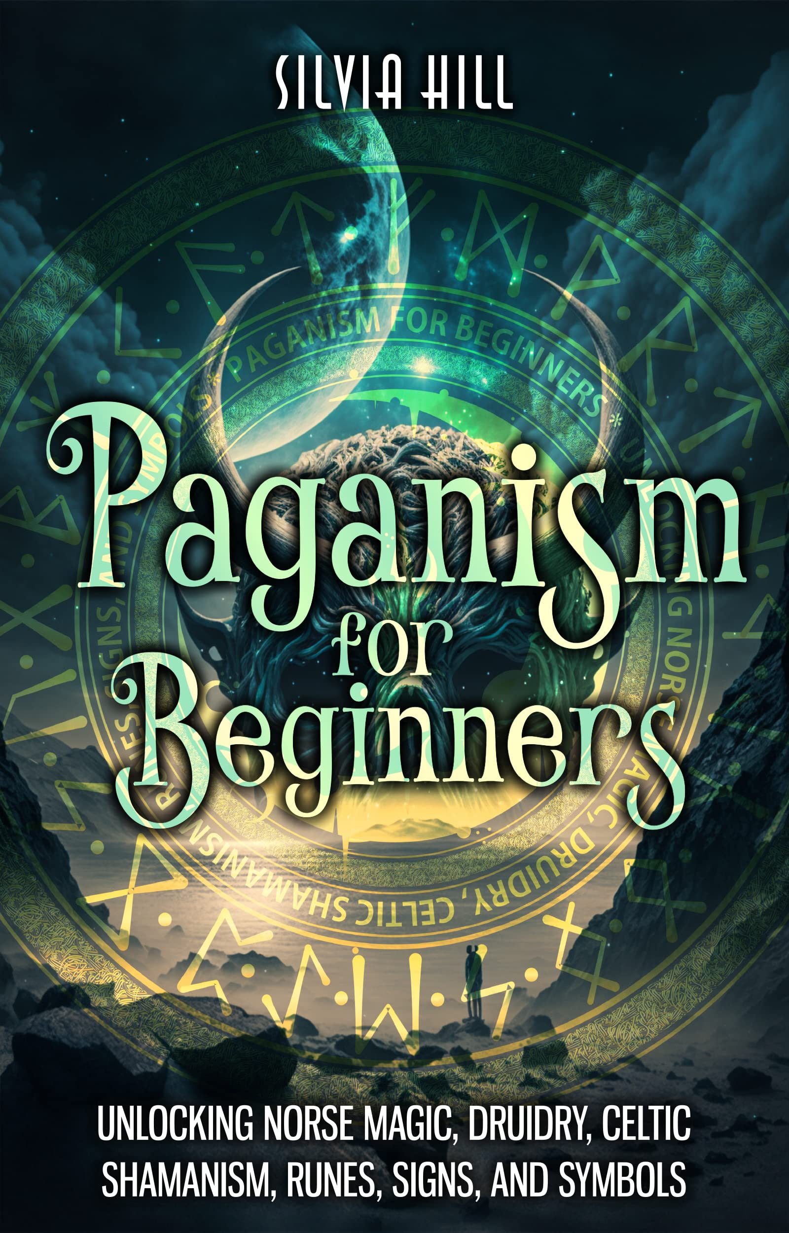 Paganism for Beginners: Unlocking Norse Magic, Druidry, Celtic ...