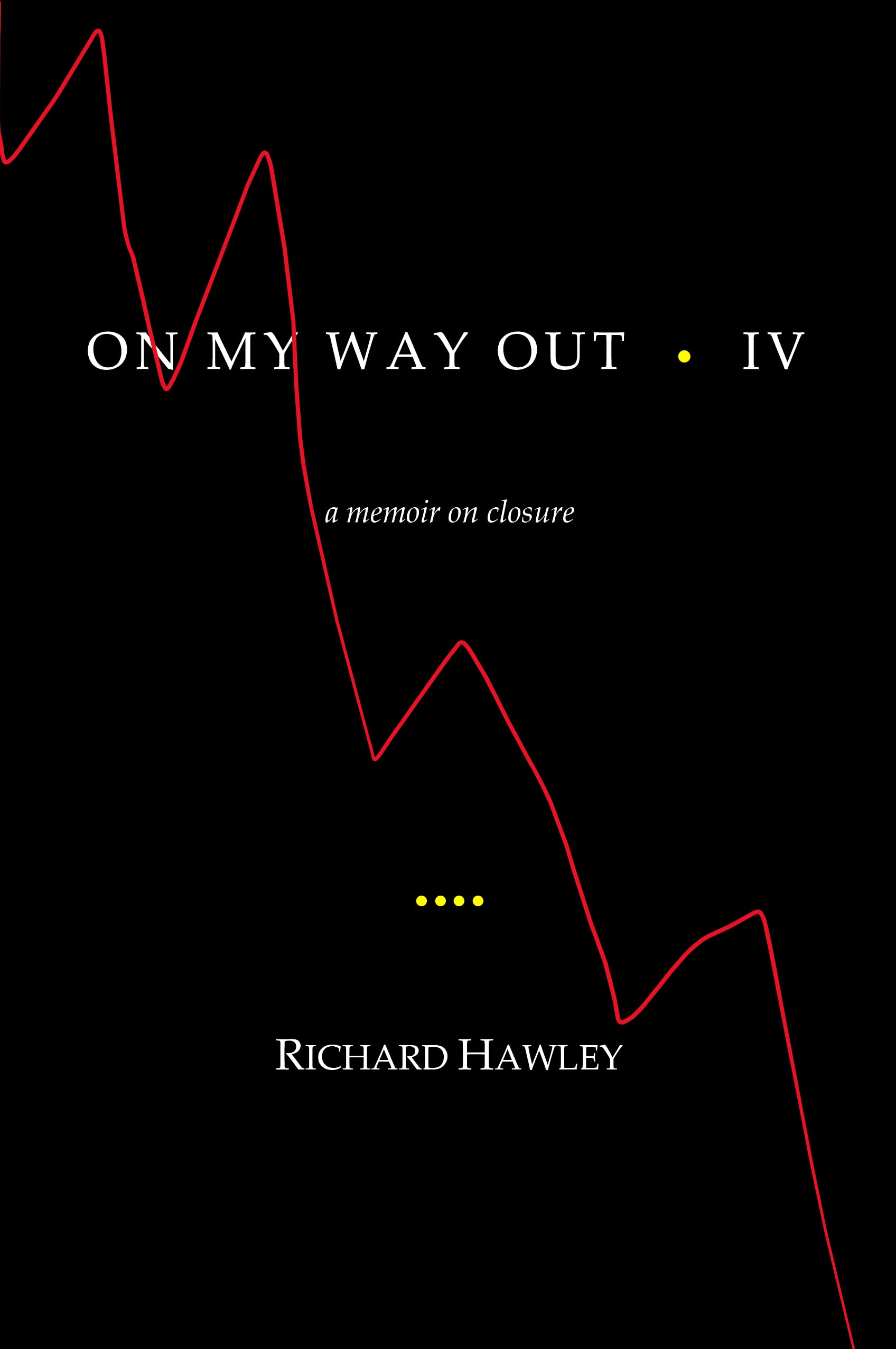 On My Way Out IV: A Reflection on Closure by Richard Hawley | Goodreads