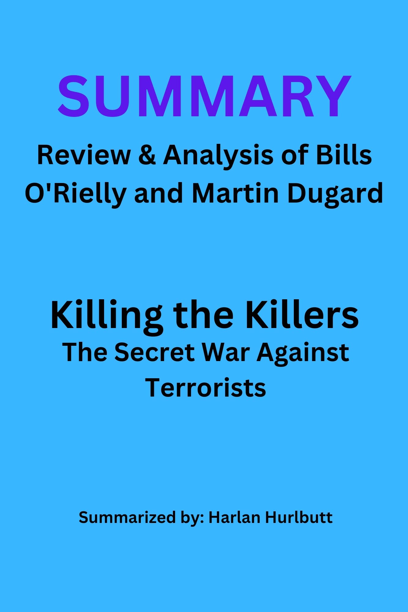 Killing the Killers: The Secret War Against Terrorists by Harlan ...