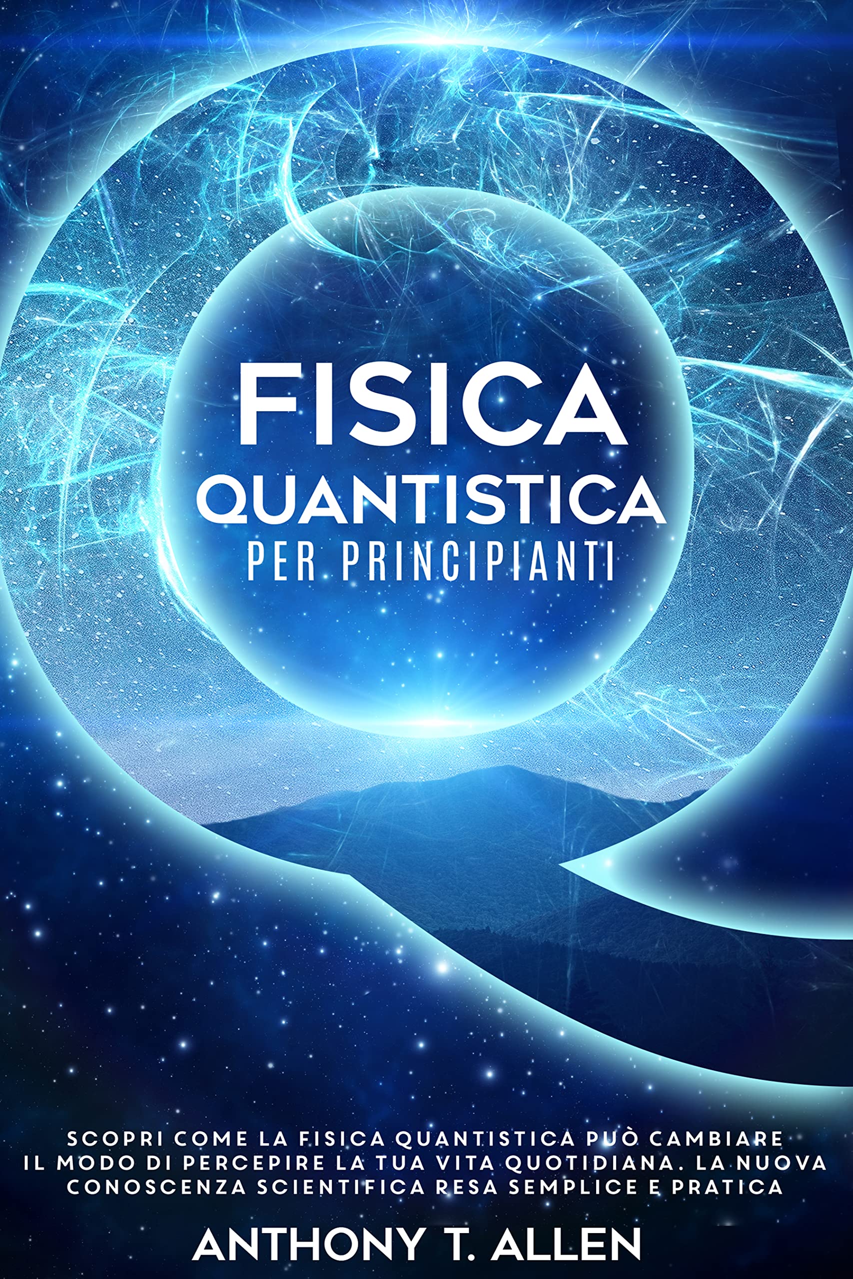 Fisica Quantistica Per Principianti: Scopri Come la Fisica Quantistica ...
