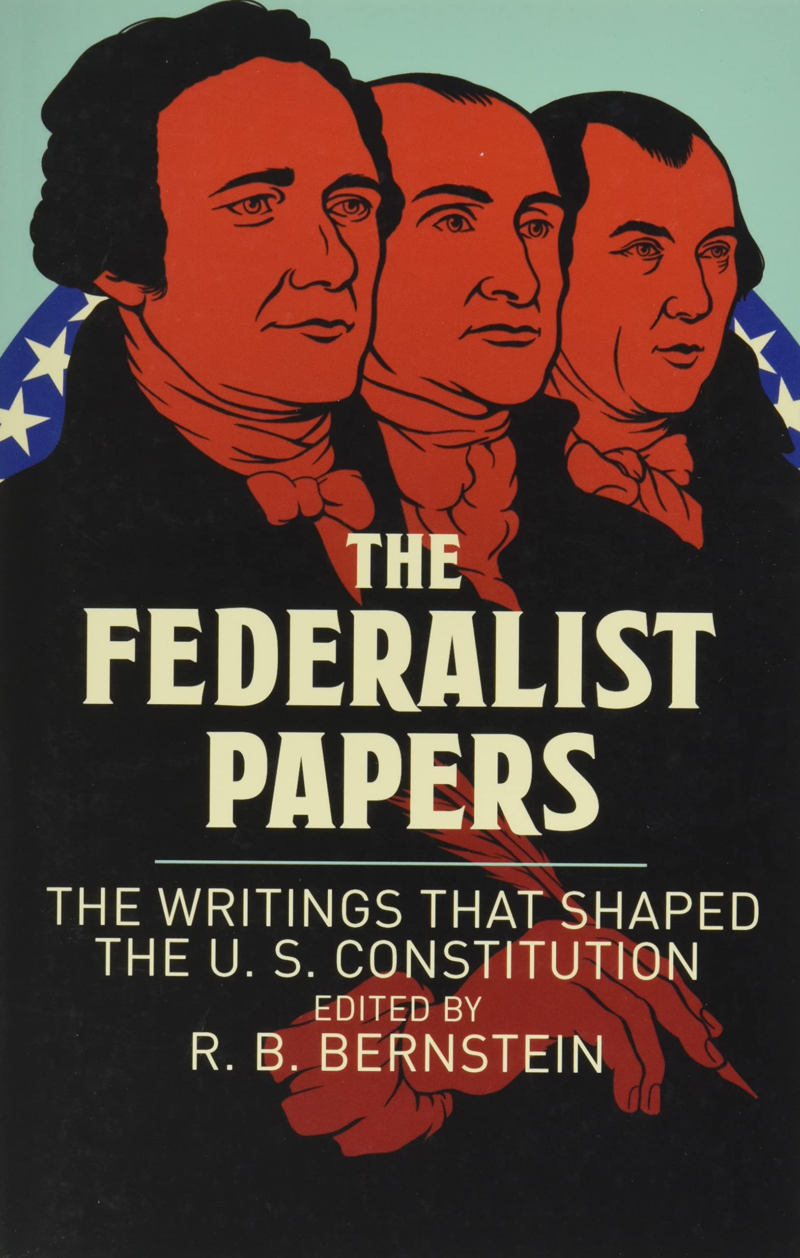 The Federalist Papers: The Writings that Shaped the U. S. Constitution ...