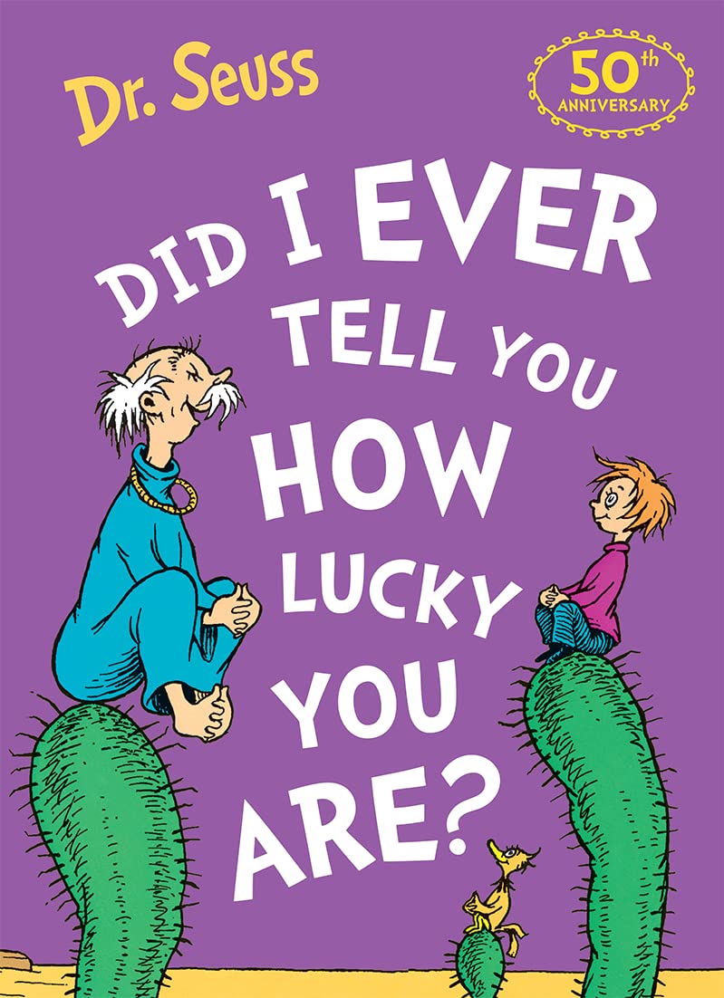 Did I Ever Tell You How Lucky You Are? by Dr. Seuss | Goodreads