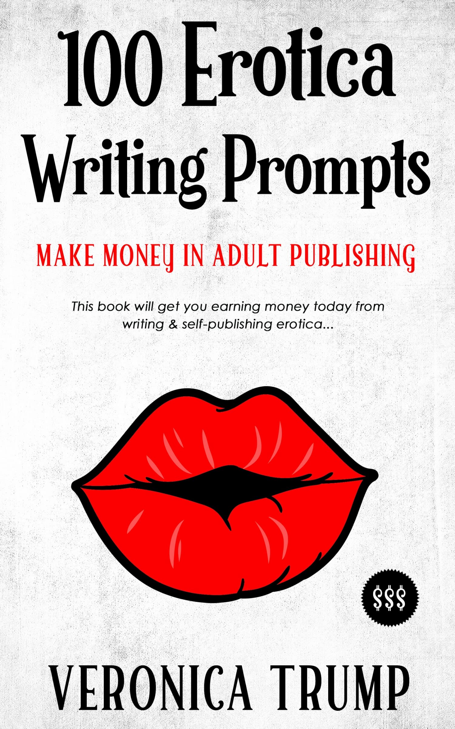 100 Erotica Writing Prompts: Start earning serious money as an adult ...