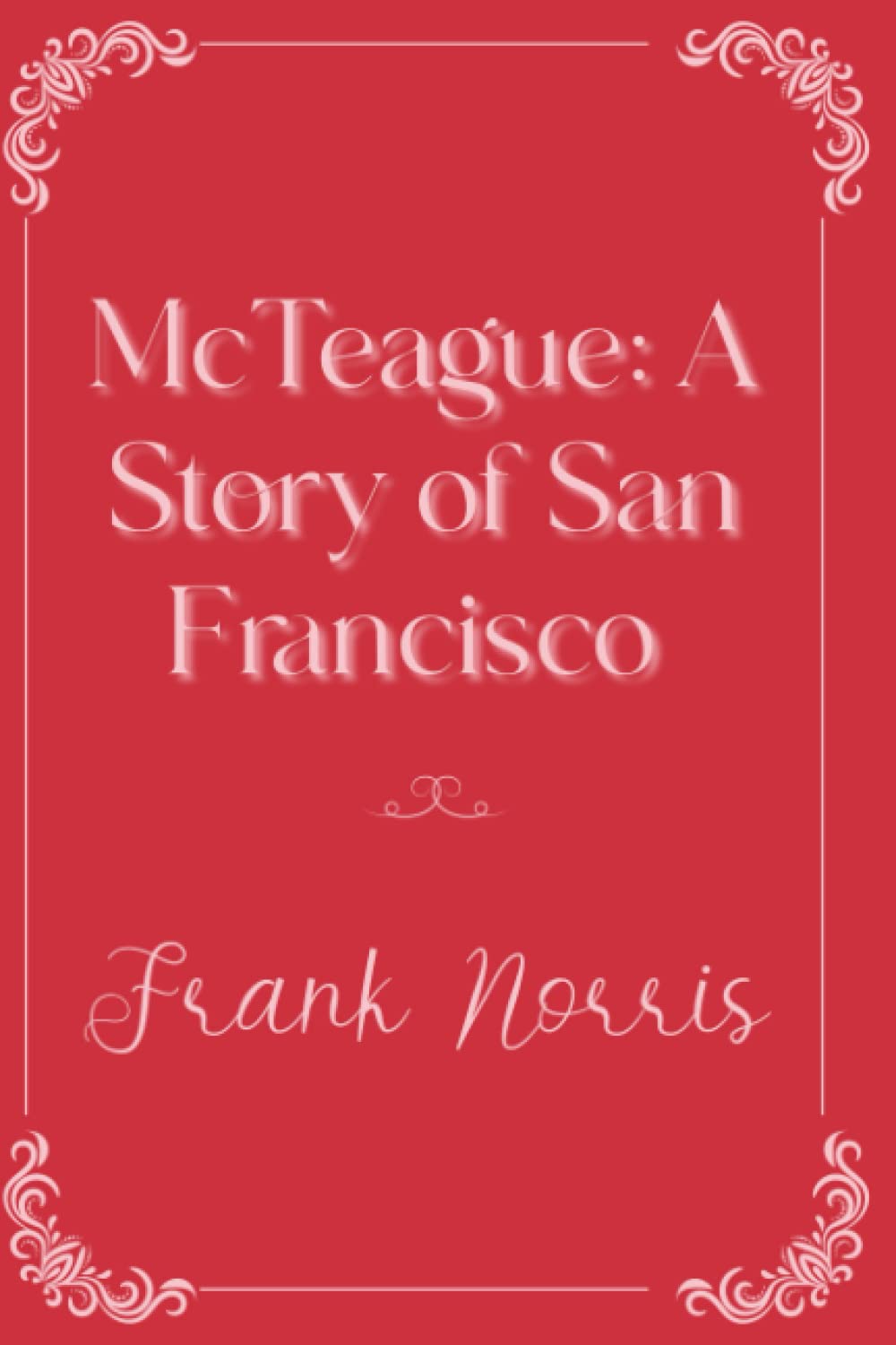 McTeague: A Story of San Francisco: Eleganse Edition by Frank Norris ...