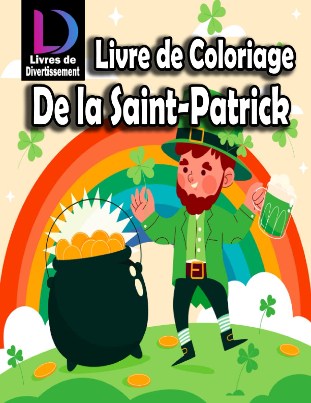 Livre de coloriage de la Saint-Patrick: Le livre de coloriage de la ...