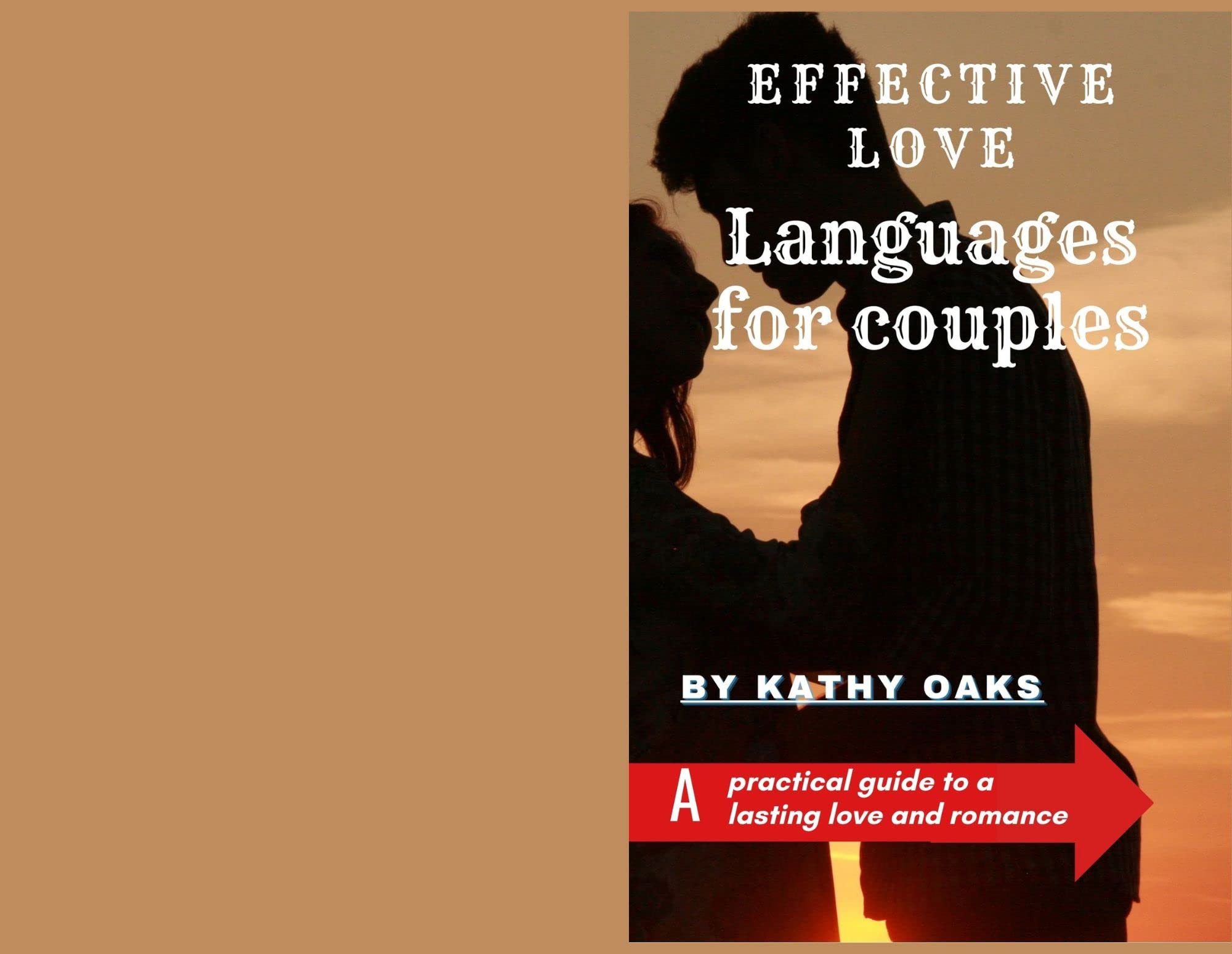 EFFECTIVE LOVE LANGUAGES FOR COUPLES: A PRACTICAL GUIDE TO A LASTING ...