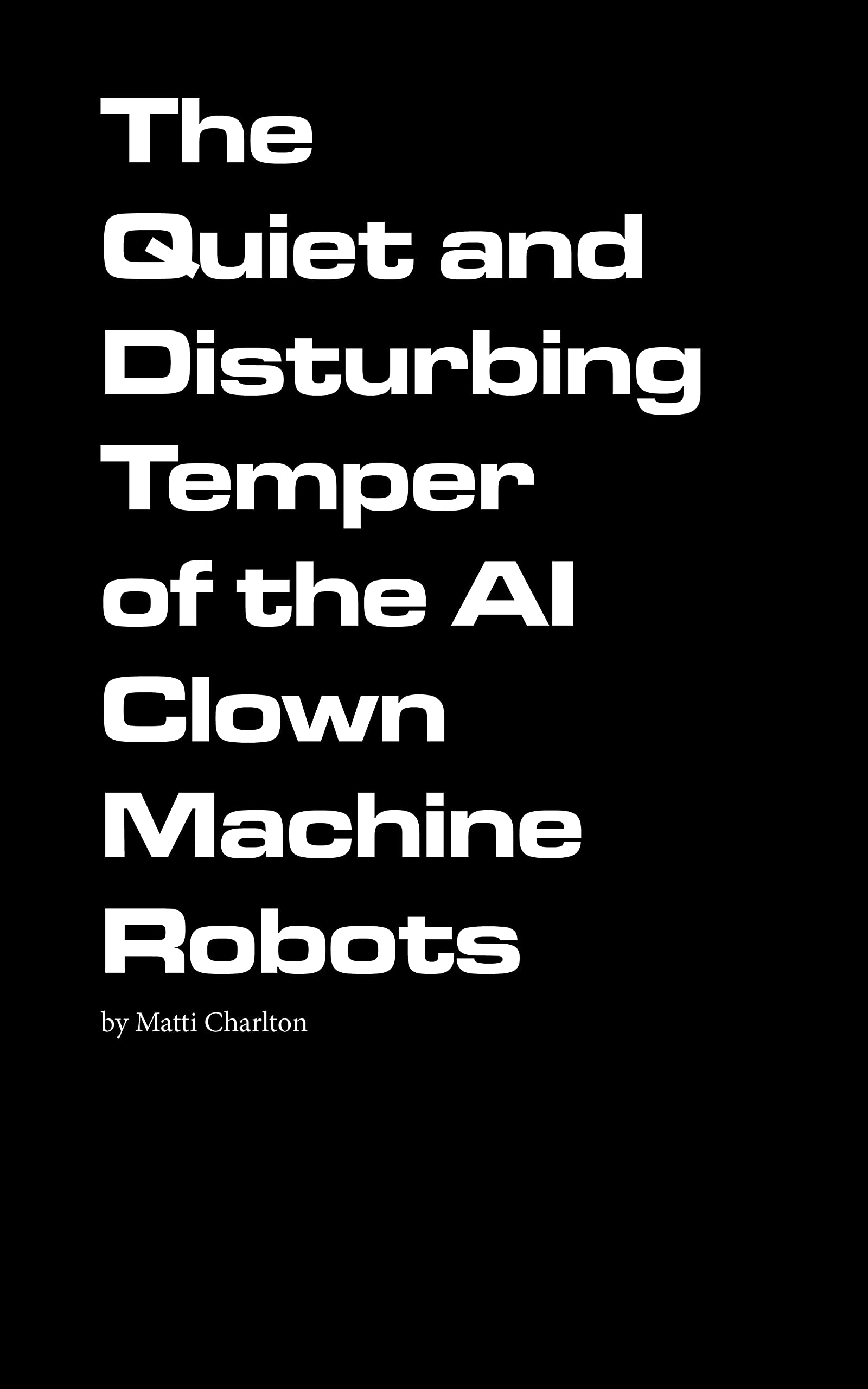 The Quiet And Disturbing Temper Of The AI Clown Machine Robots by Matti ...