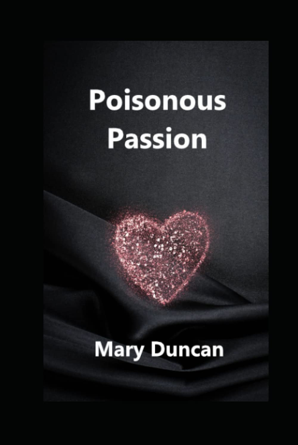 Poisonous Passion by Mary Duncan | Goodreads