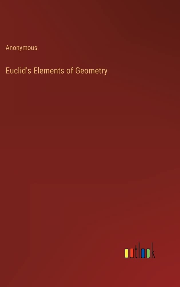 Euclid&#039;s Elements of Geometry by Anonymous | Goodreads