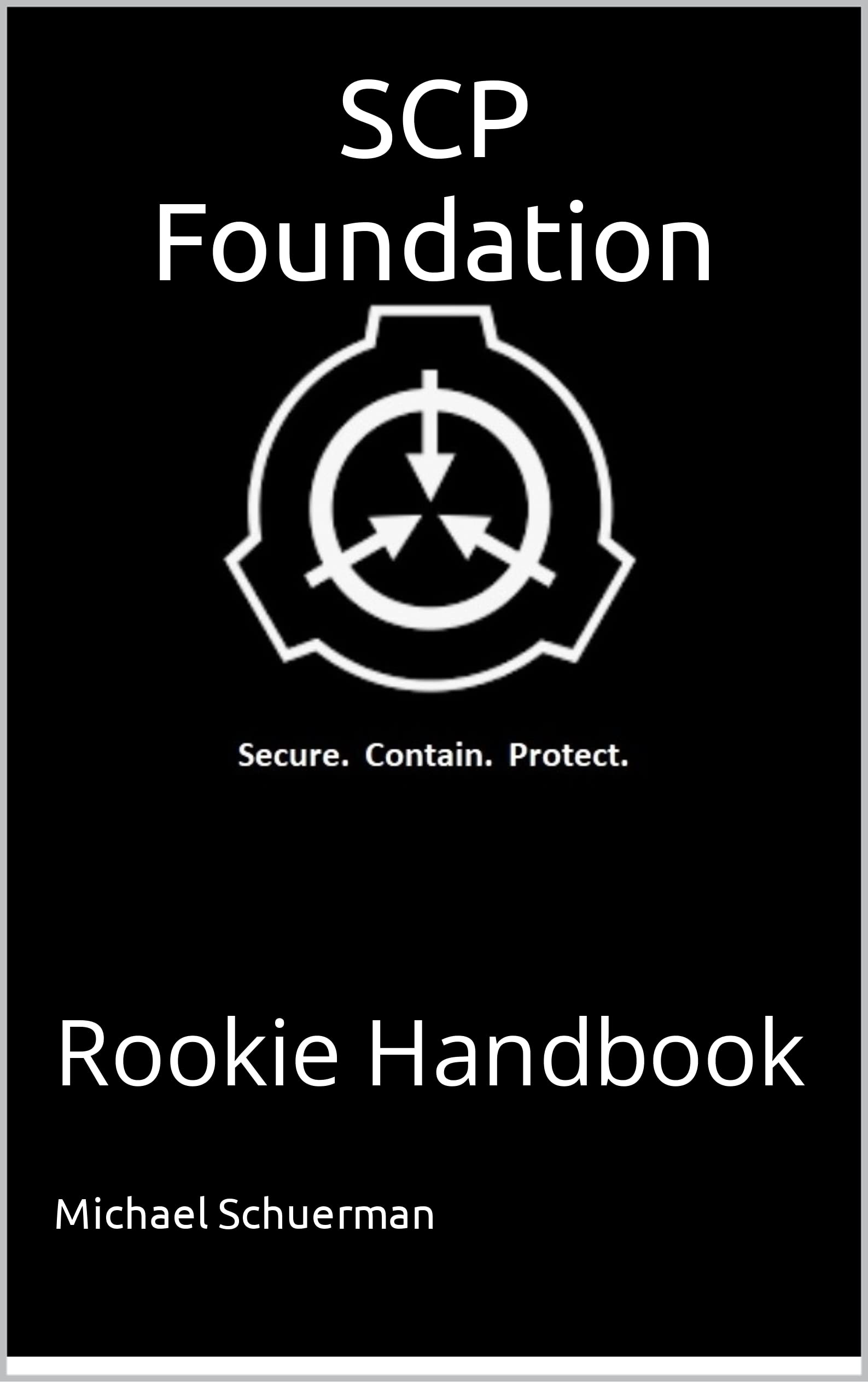 SCP Foundation: Rookie Handbook by Michael Schuerman | Goodreads