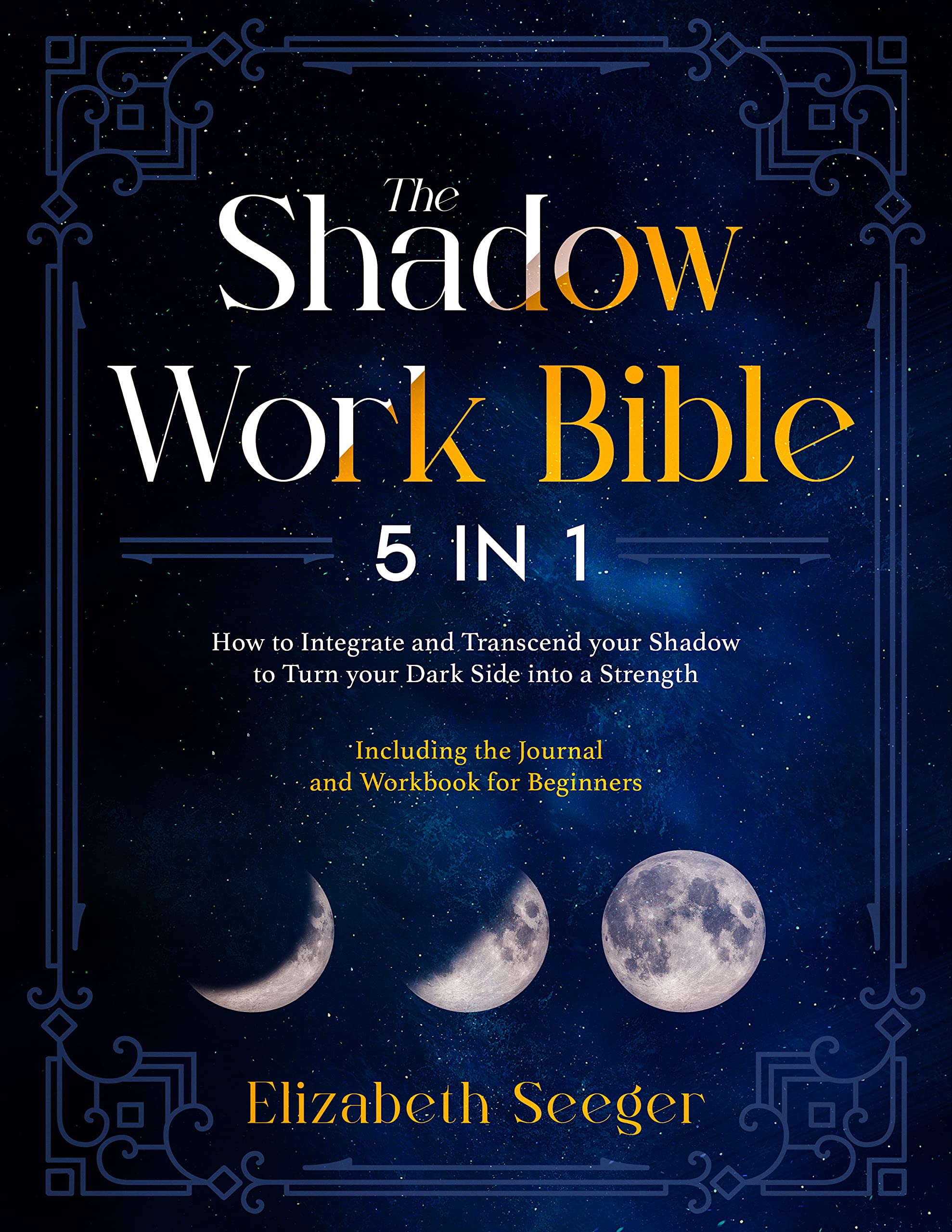 The Shadow Work Bible: [5 in 1] How to Integrate and Transcend your ...