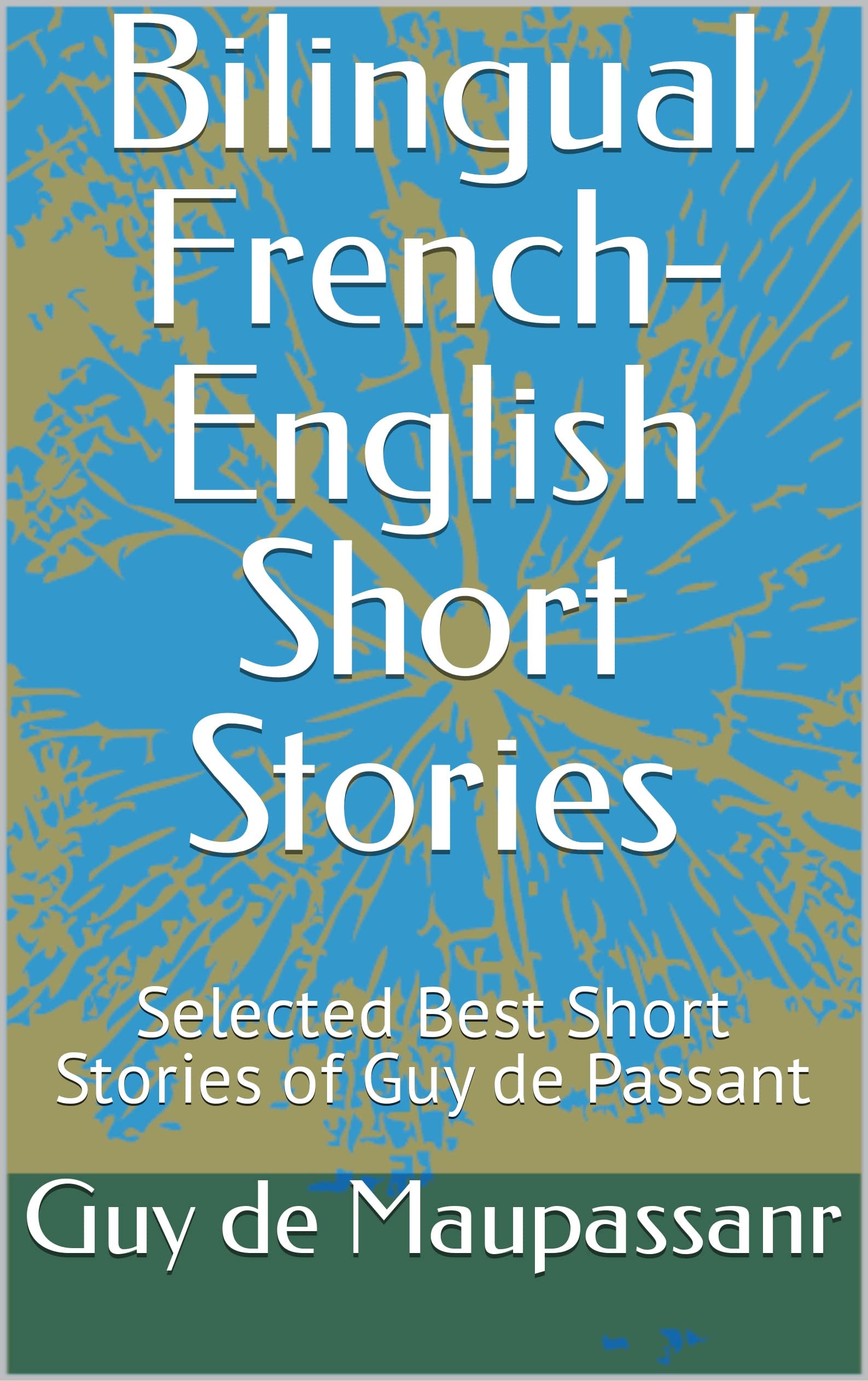 Bilingual French-English Short Stories: Selected Best Short Stories of ...