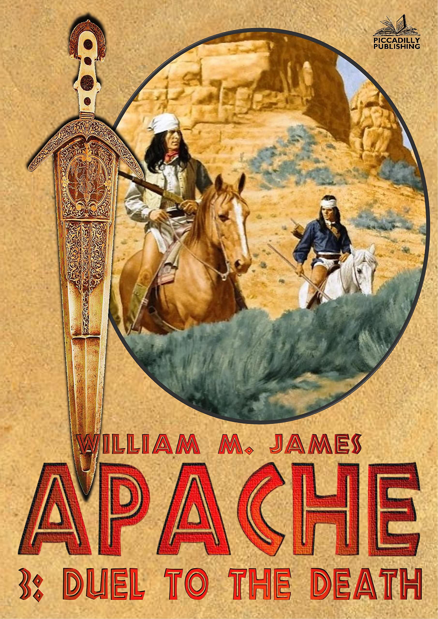 Apache 3: Duel to the Death by William M. James | Goodreads