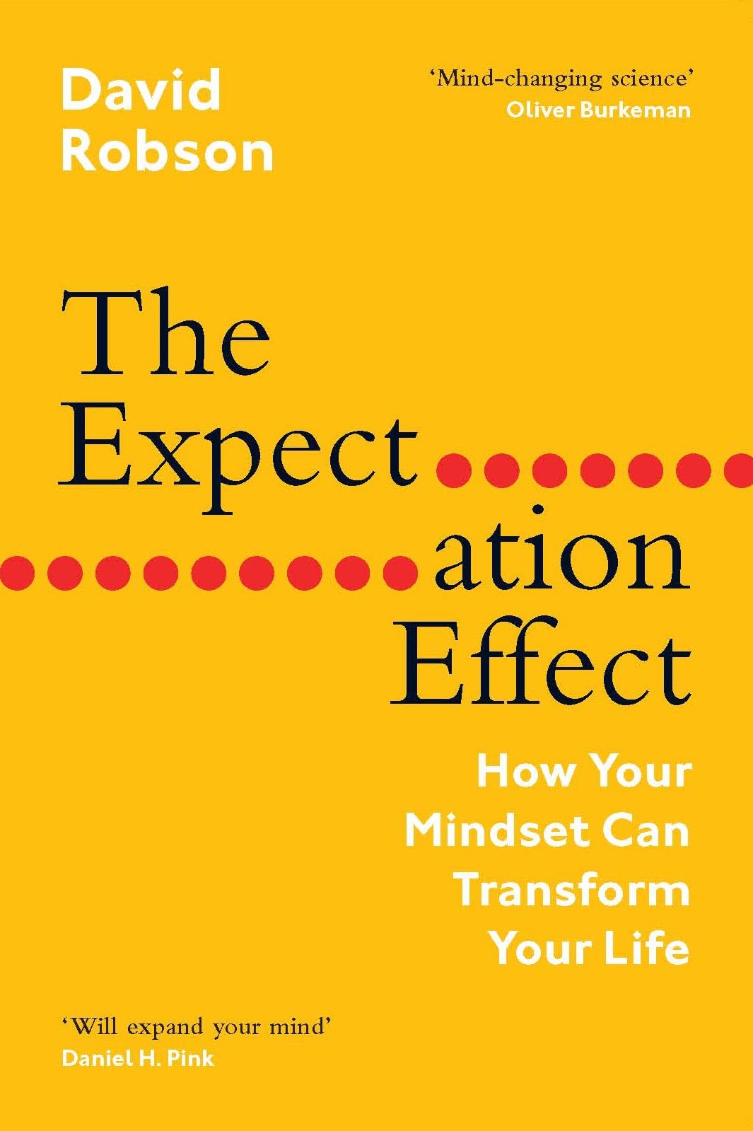 The Expectation Effect: How Your Mindset Can Transform Your Life by David Robson | Goodreads