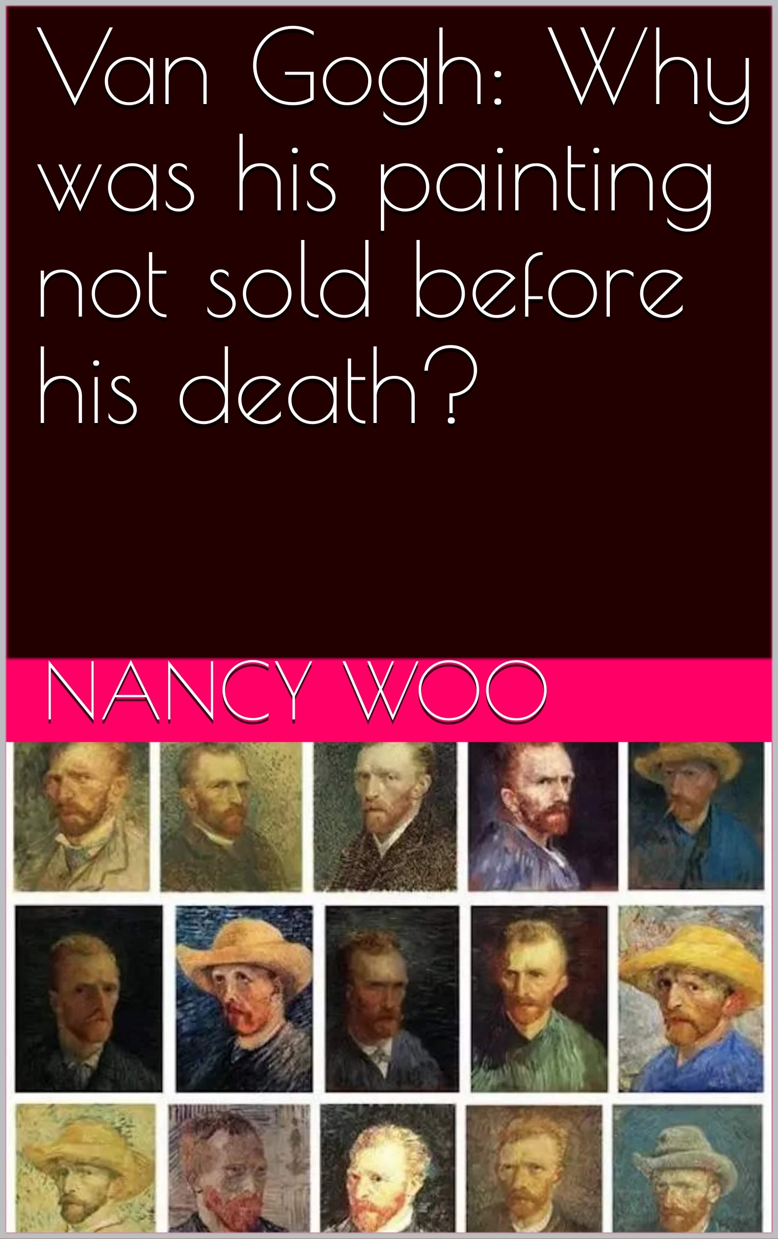 Van Gogh: Why was his painting not sold before his death? by Nancy Woo ...