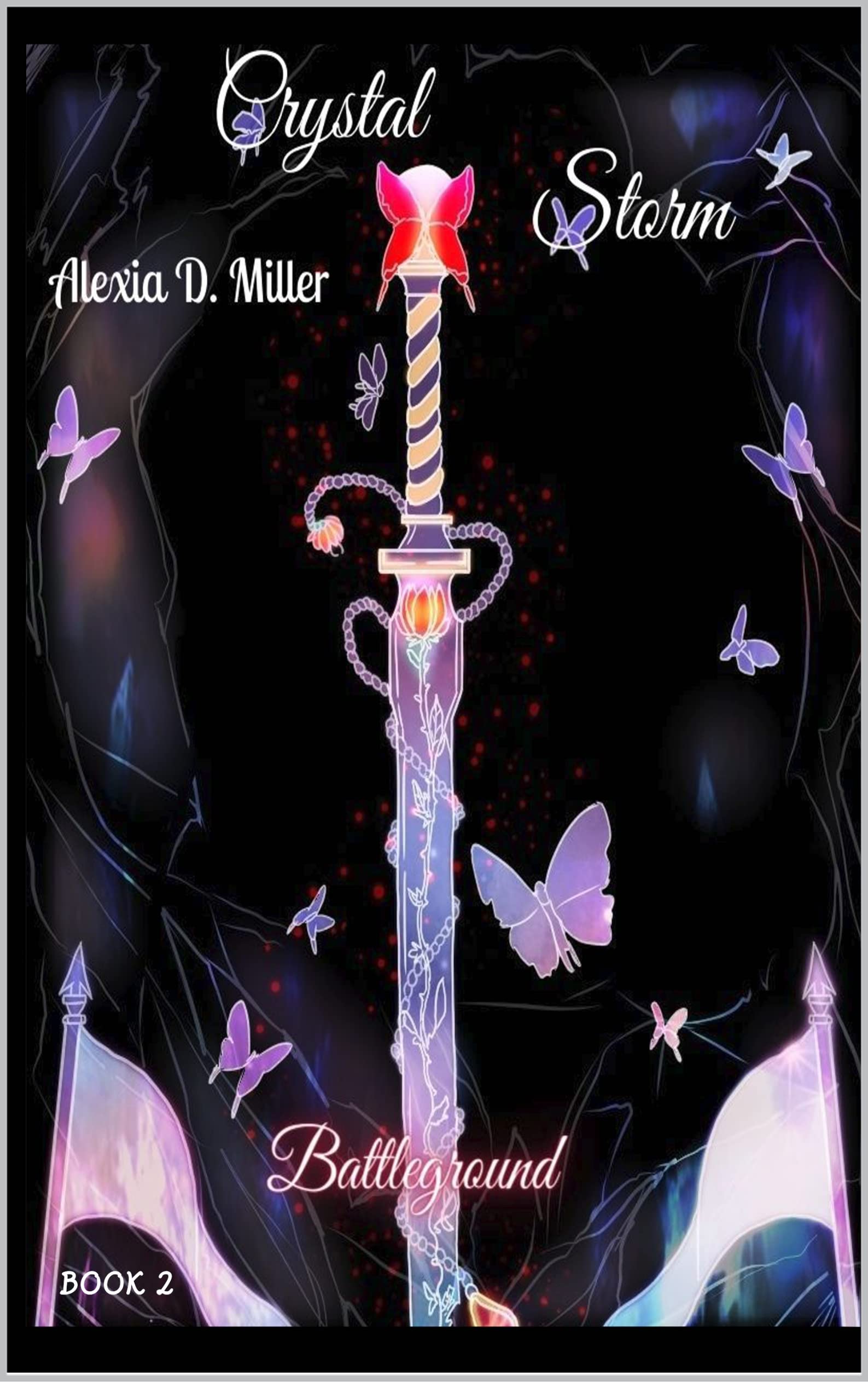 Crystal Storm: Battleground by Alexia D. Miller | Goodreads