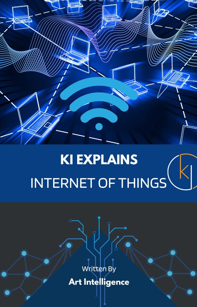 KI Explains: Internet of Things (IoT): Humanitys information in one ...