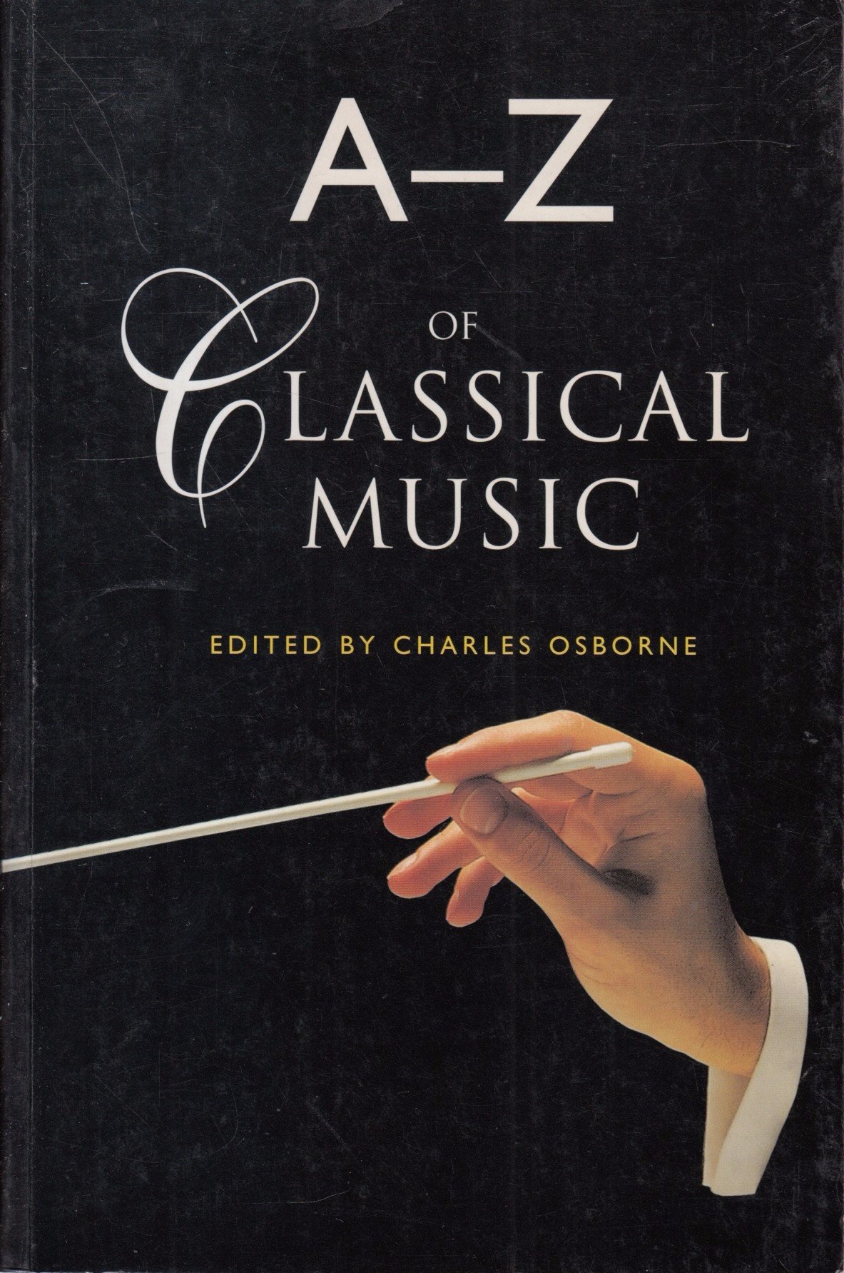 A-Z of Classical Music by Charles Osborne | Goodreads