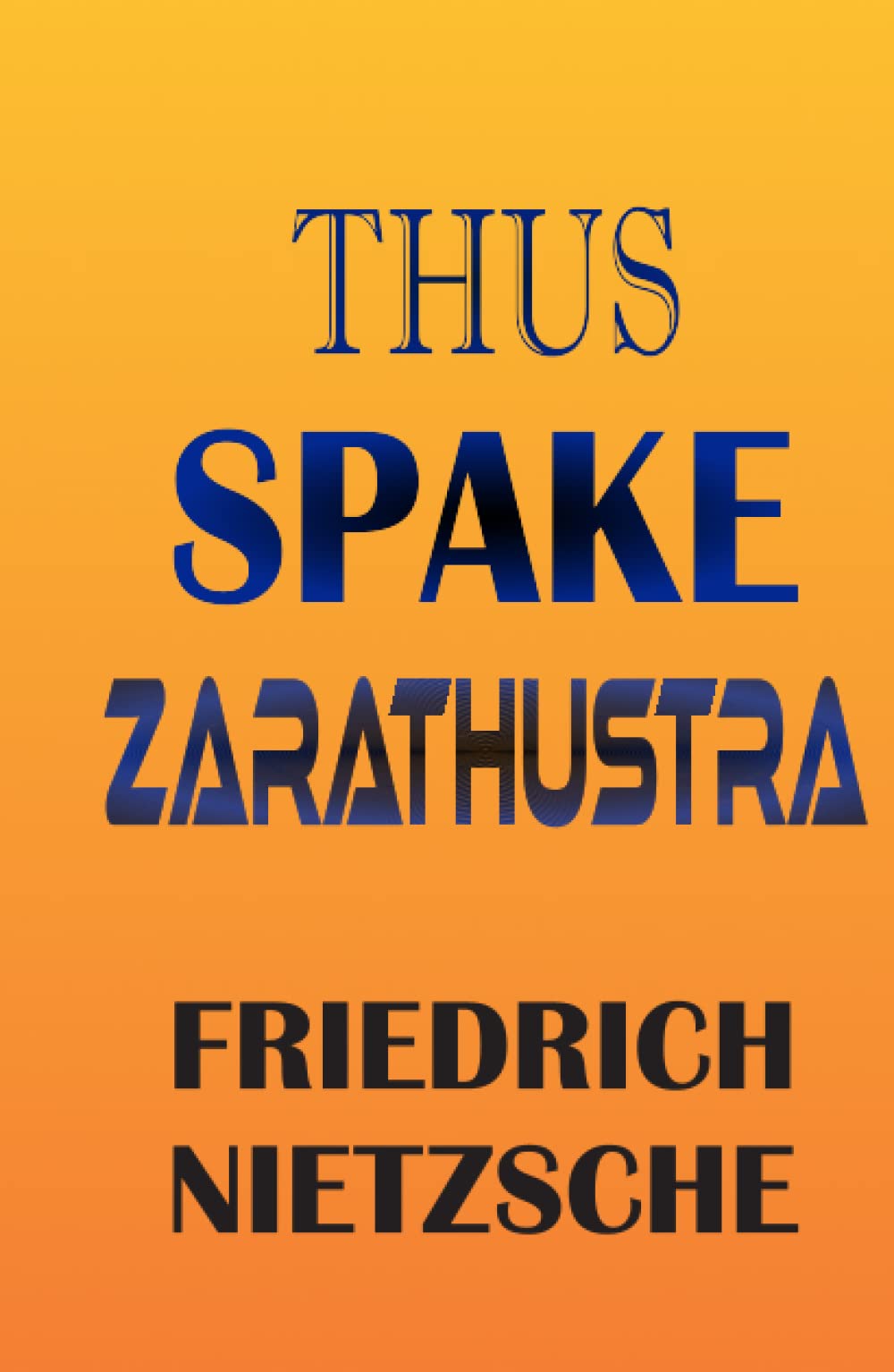 THUS SPAKE ZARATHUSTRA by Friedrich Nietzsche | Goodreads