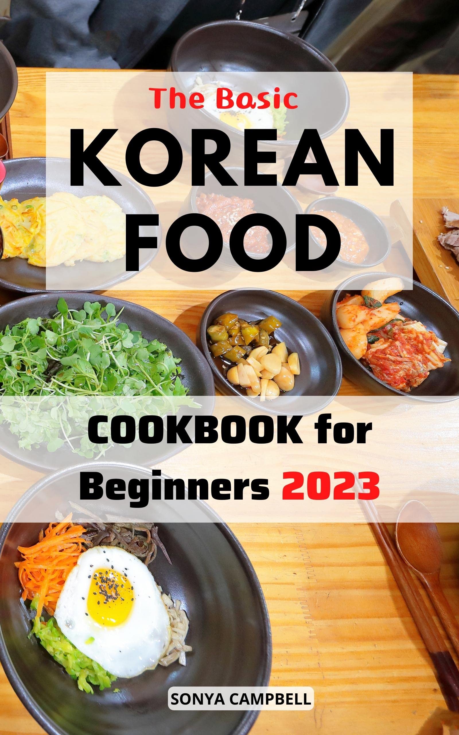 The Basic Korean Food Cookbook for Beginners 2023: Easy Korean Cooking ...