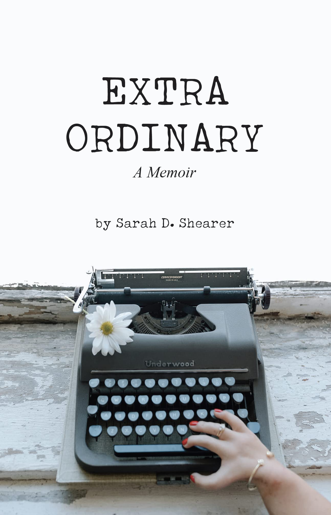 Extra Ordinary: A Memoir by Sarah D Shearer | Goodreads