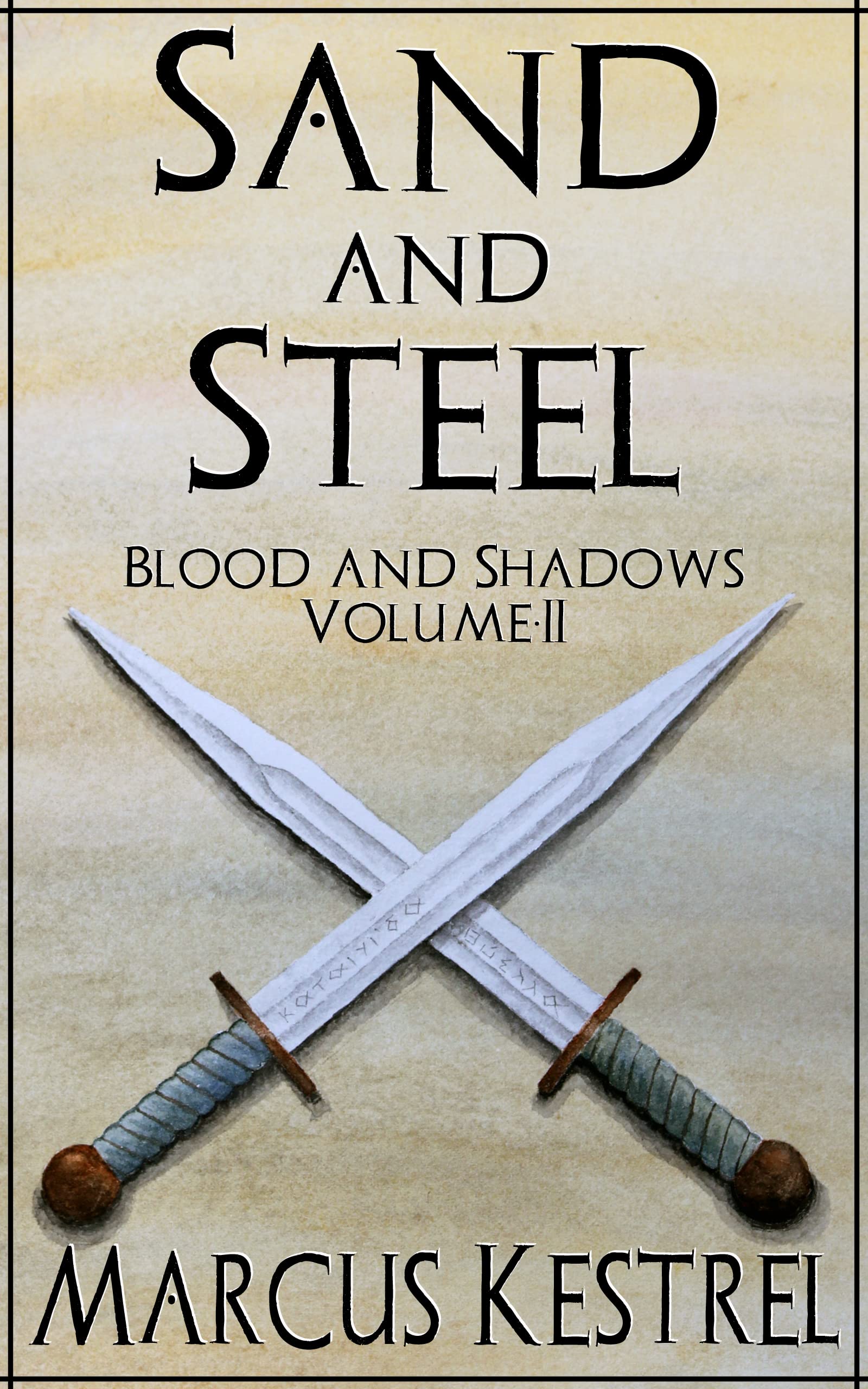 Sand and Steel: Blood and Shadows Volume 2 by Marcus Kestrel | Goodreads