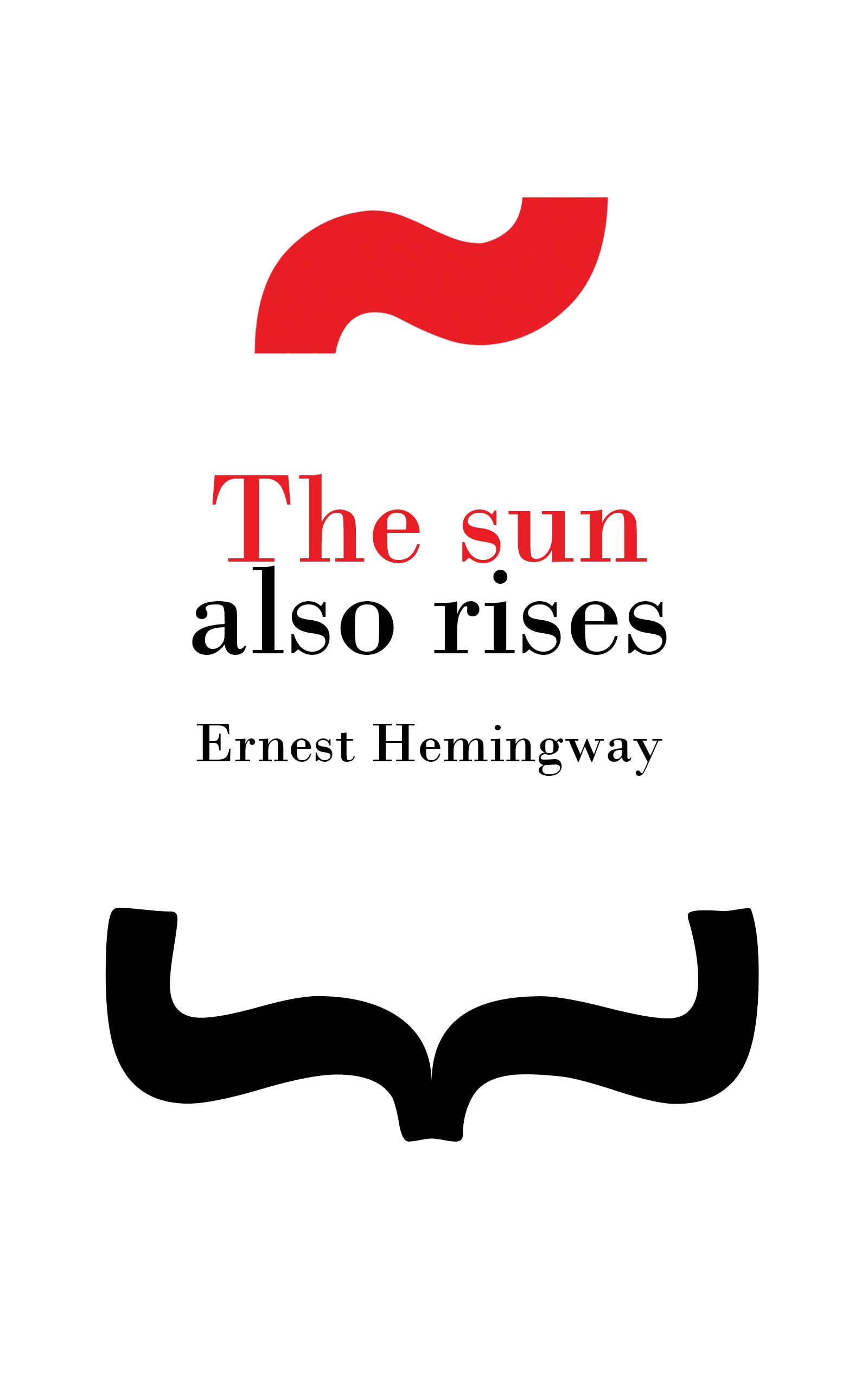The Sun Also Rises by Ernest Hemingway – A Masterpiece of the Lost ...