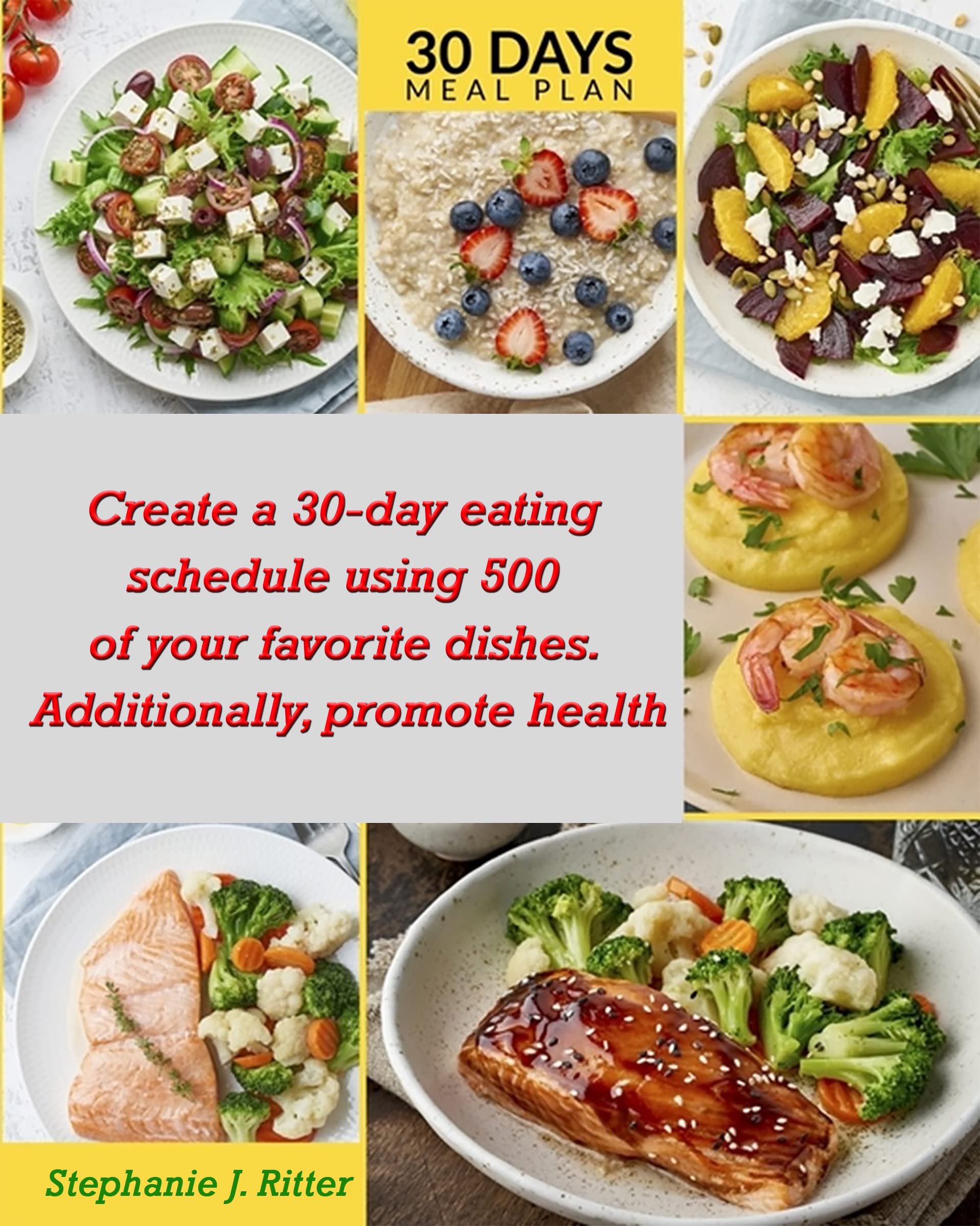 30 Day's Meal Plan: Create A 30-Day Eating Schedule Using 500 Of Your ...