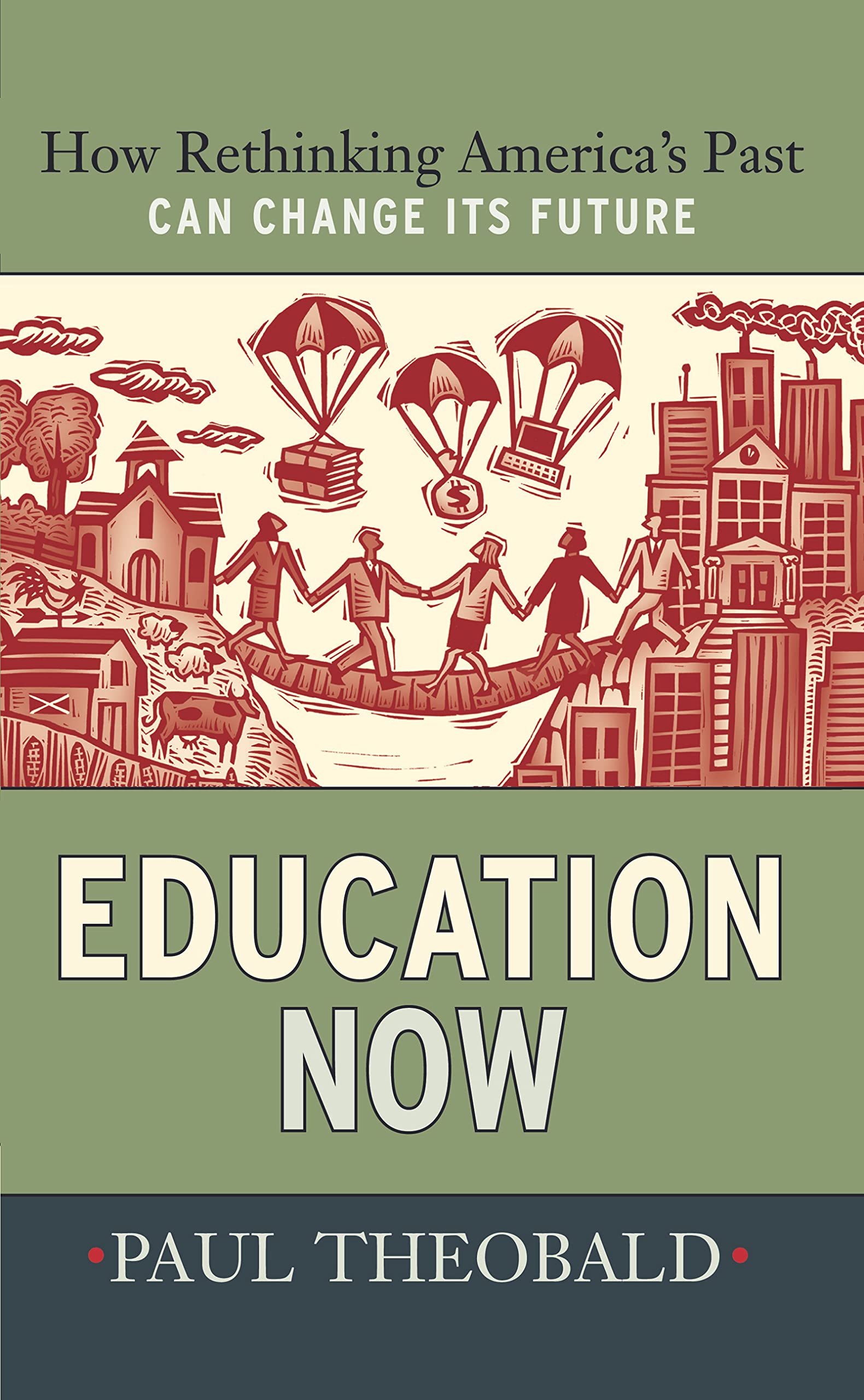 Education Now: How Rethinking America's Past Can Change Its Future by ...