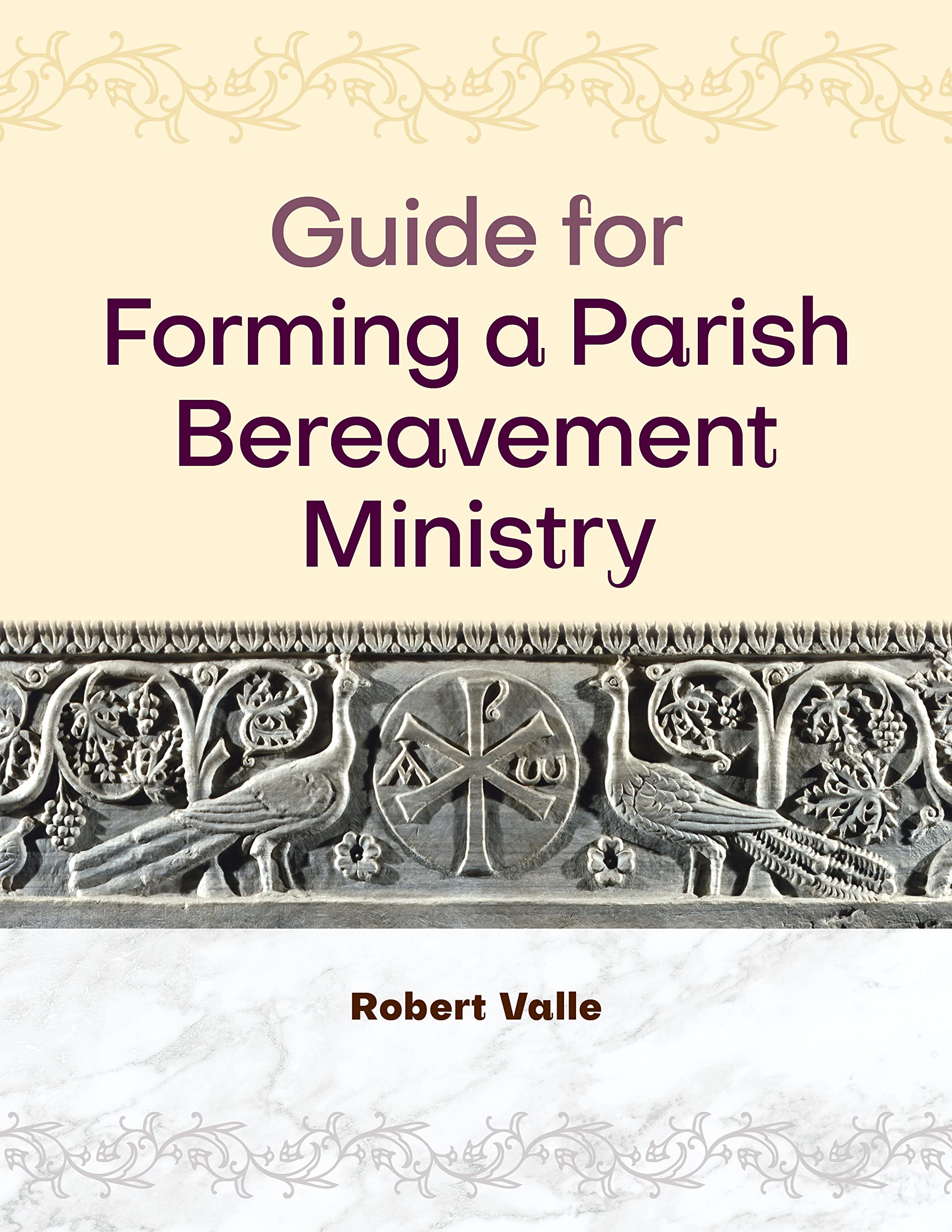 Guide for Forming a Parish Bereavement Ministry by Robert Valle | Goodreads