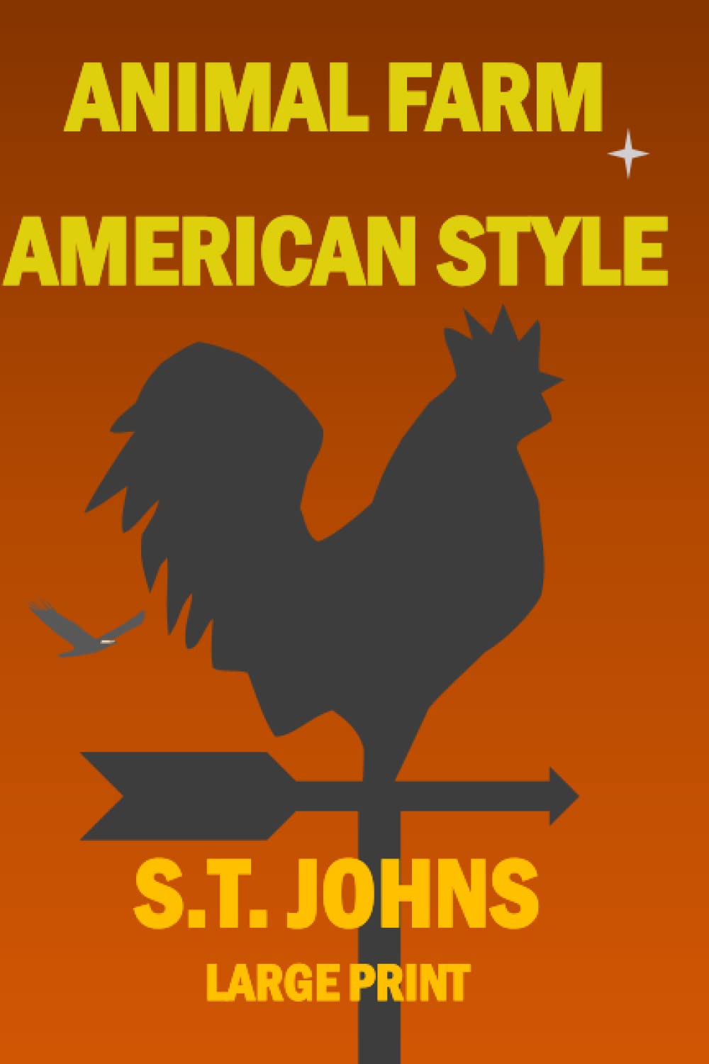 ANIMAL FARM AMERICAN STYLE: LARGE PRINT by S.T. Johns | Goodreads