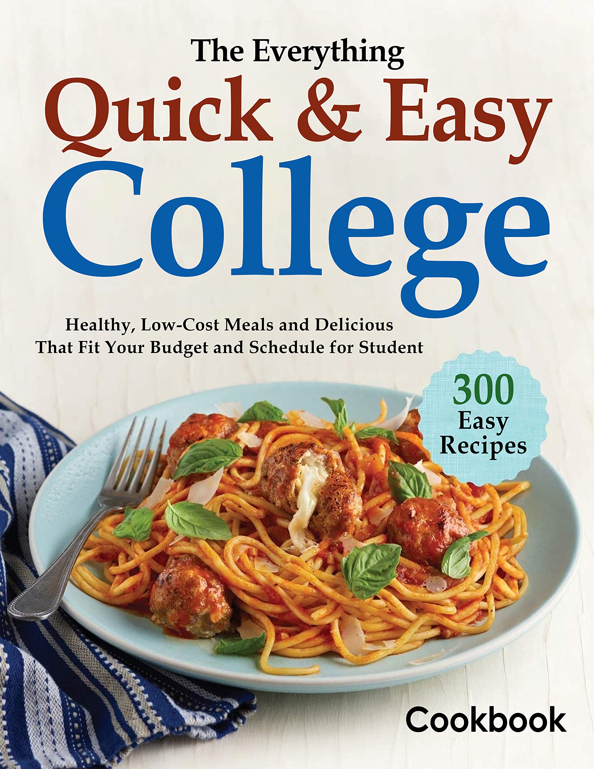 The Everything Quick and Easy College Cookbook, 300 Easy Recipes ...