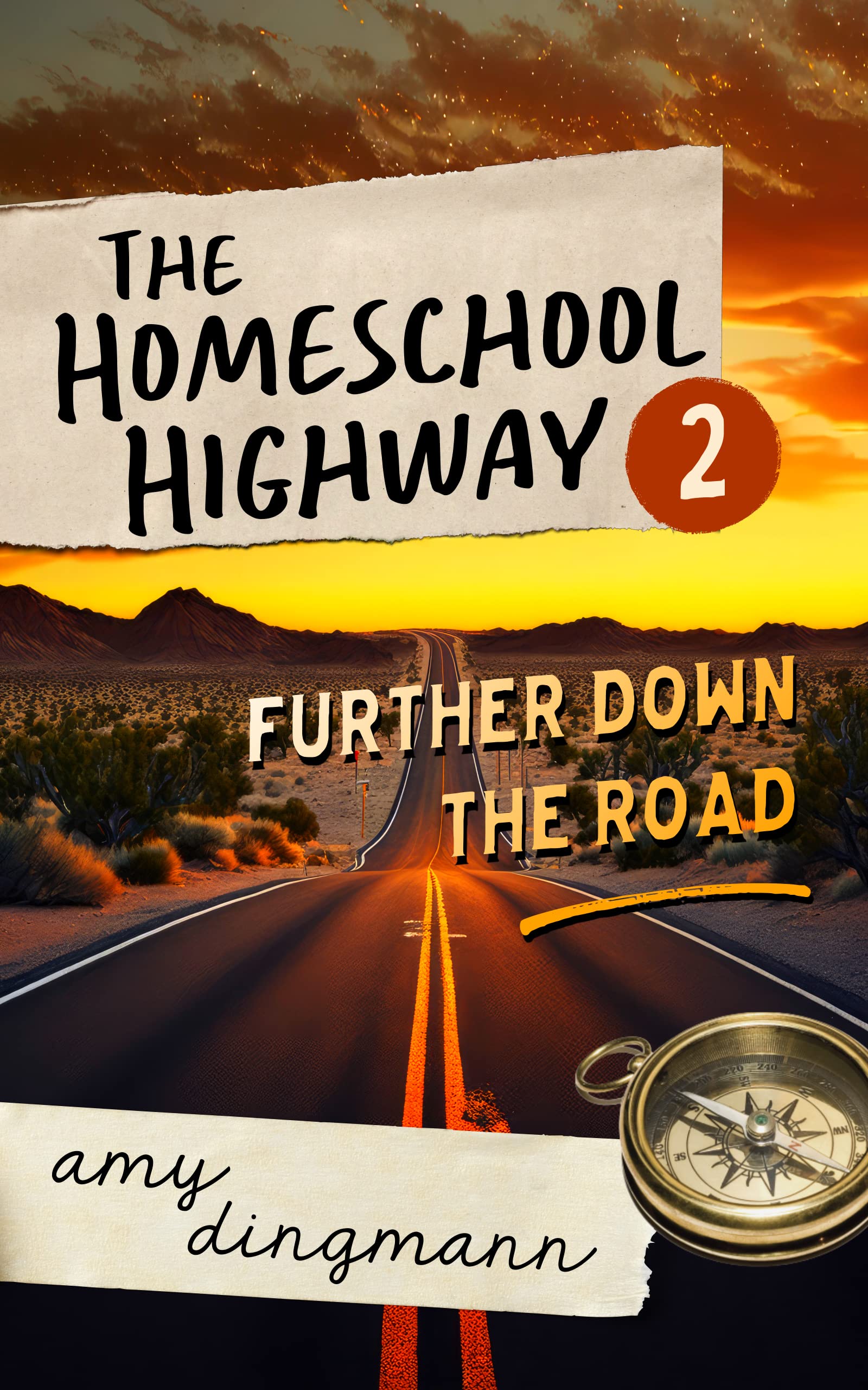 The Homeschool Highway 2: Further Down the Road by Amy Dingmann | Goodreads